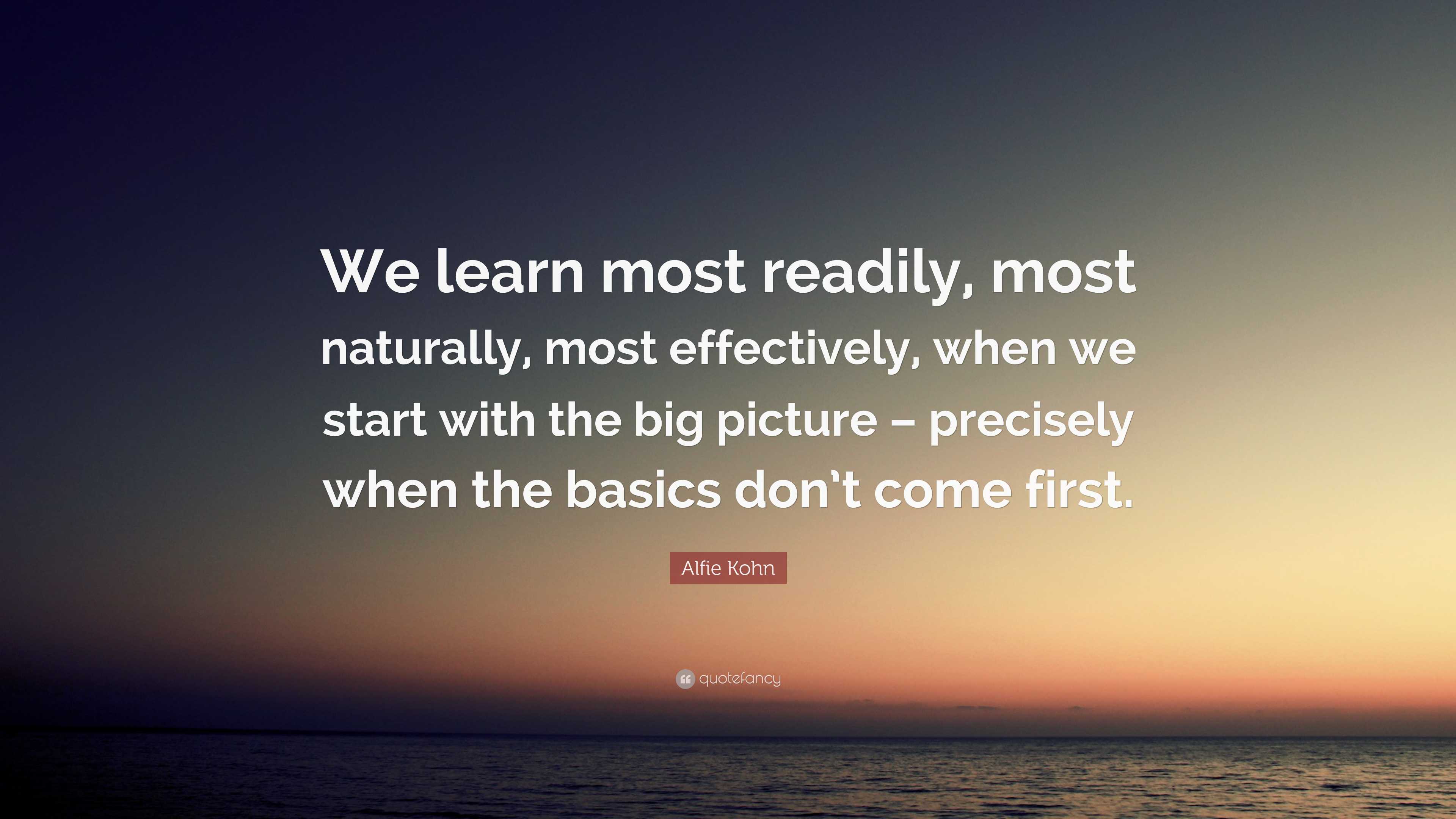 Alfie Kohn Quote: “We learn most readily, most naturally, most ...