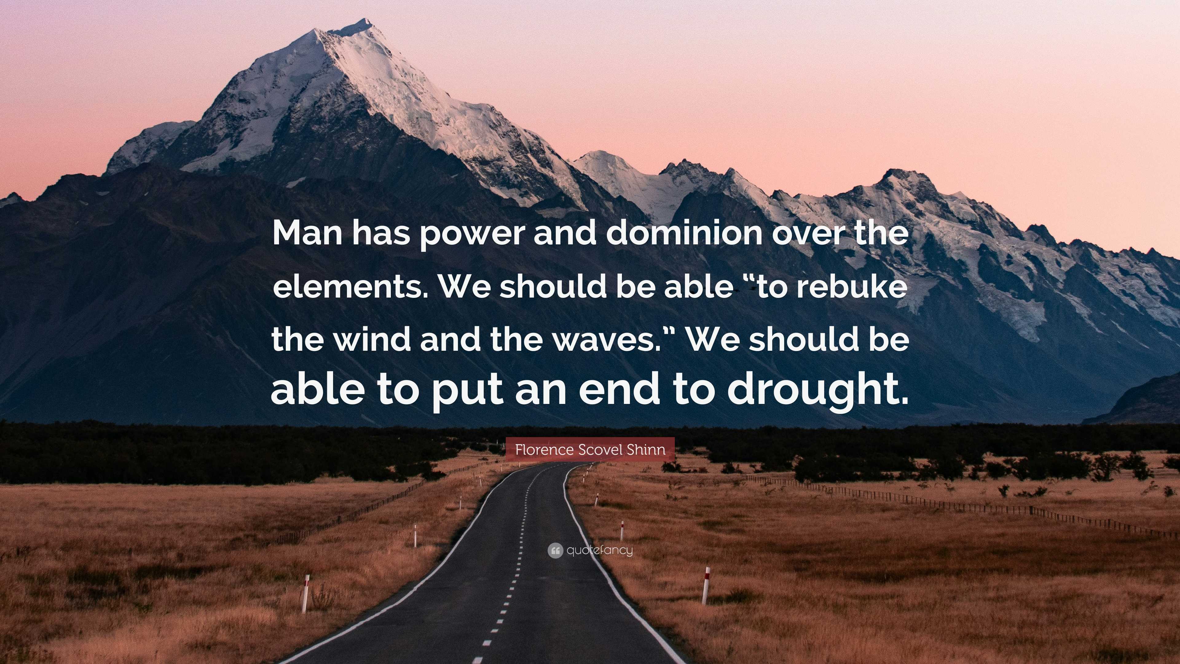 Florence Scovel Shinn Quote: “Man has power and dominion over the ...