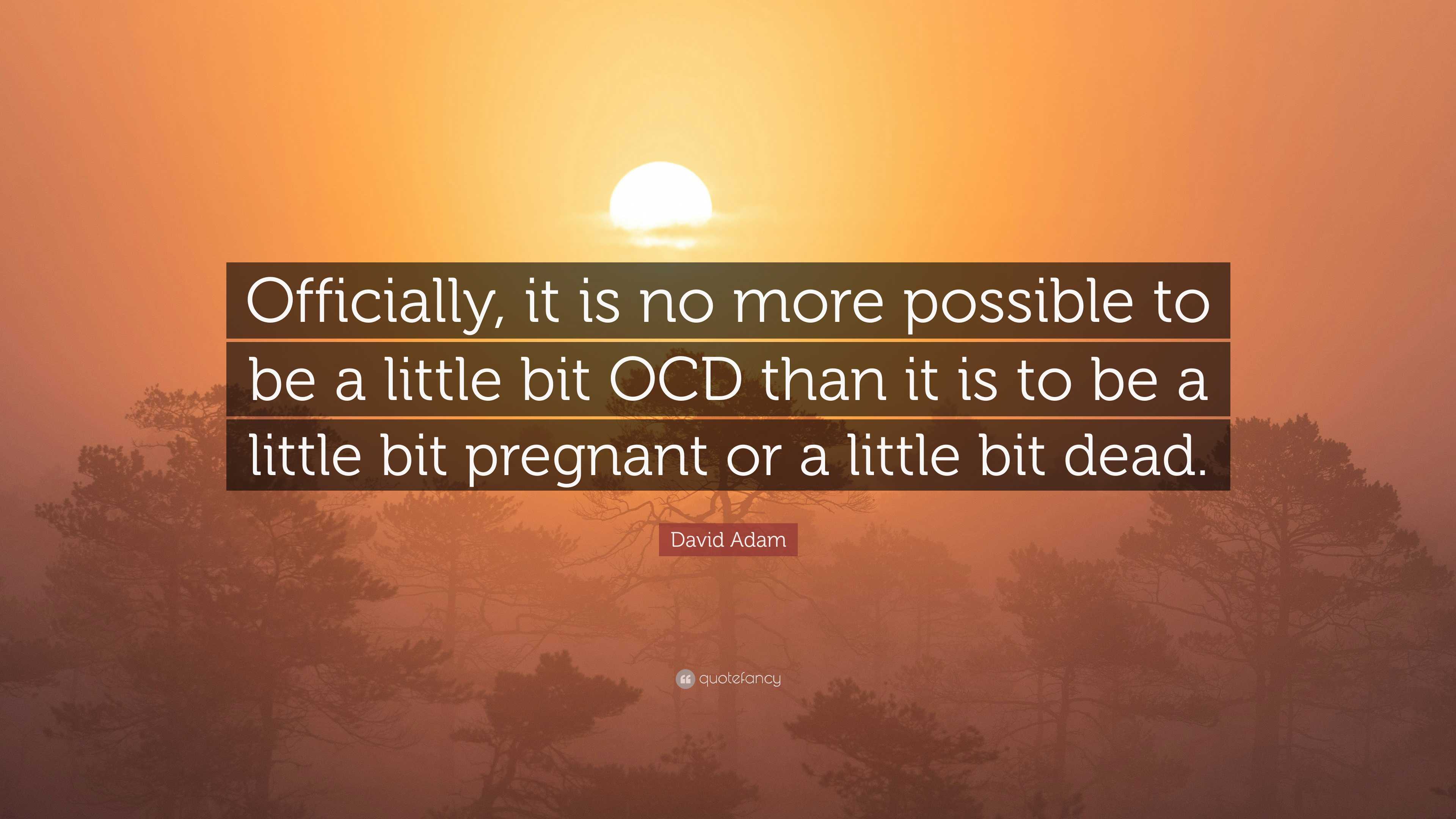 David Adam Quote: “Officially, it is no more possible to be a little ...