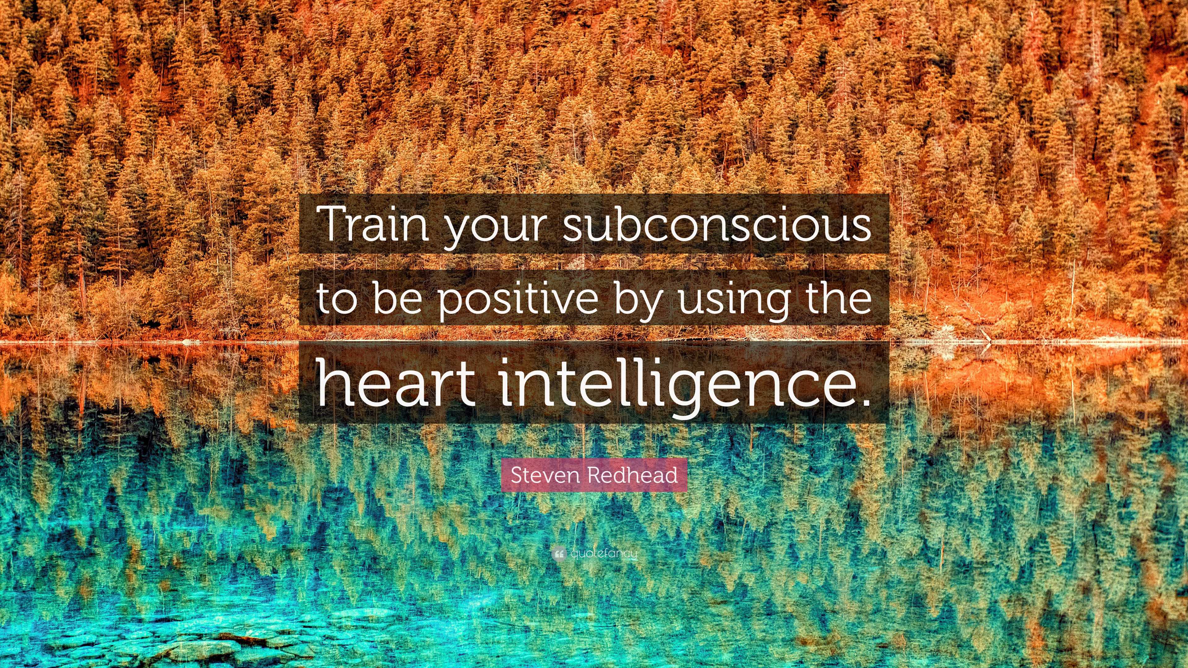 Steven Redhead Quote: “Train your subconscious to be positive by using ...