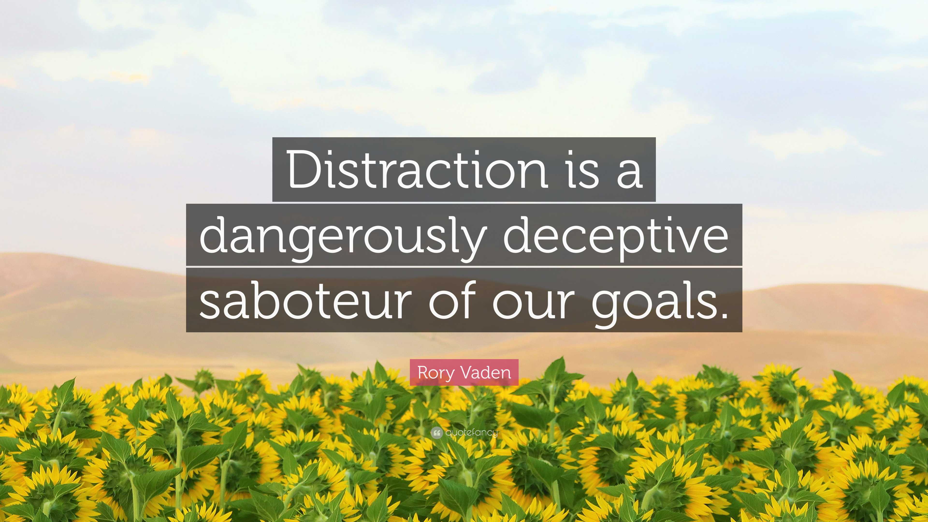Rory Vaden Quote: “Distraction is a dangerously deceptive saboteur of ...