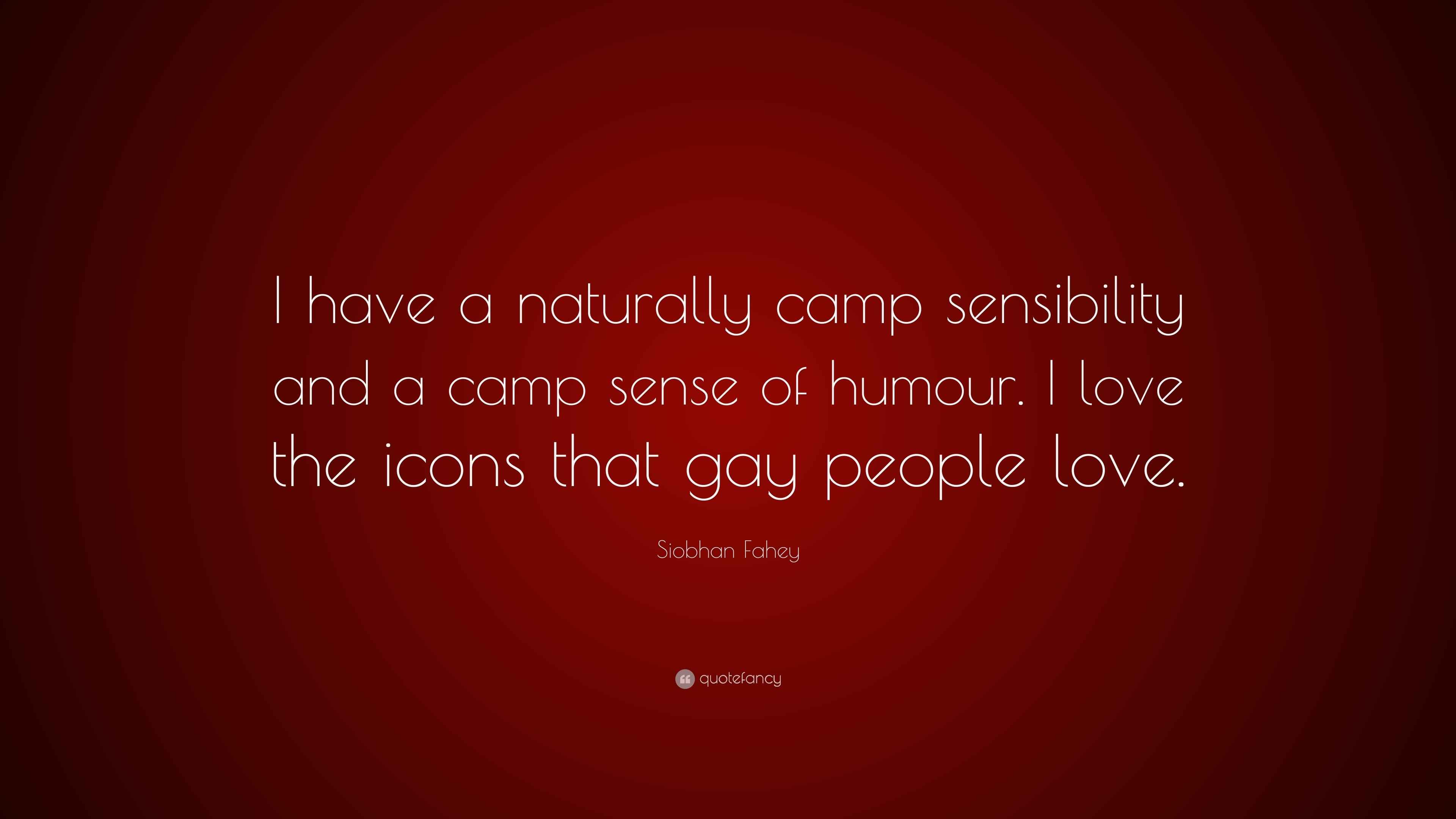 Siobhan Fahey Quote: “I have a naturally camp sensibility and a camp ...