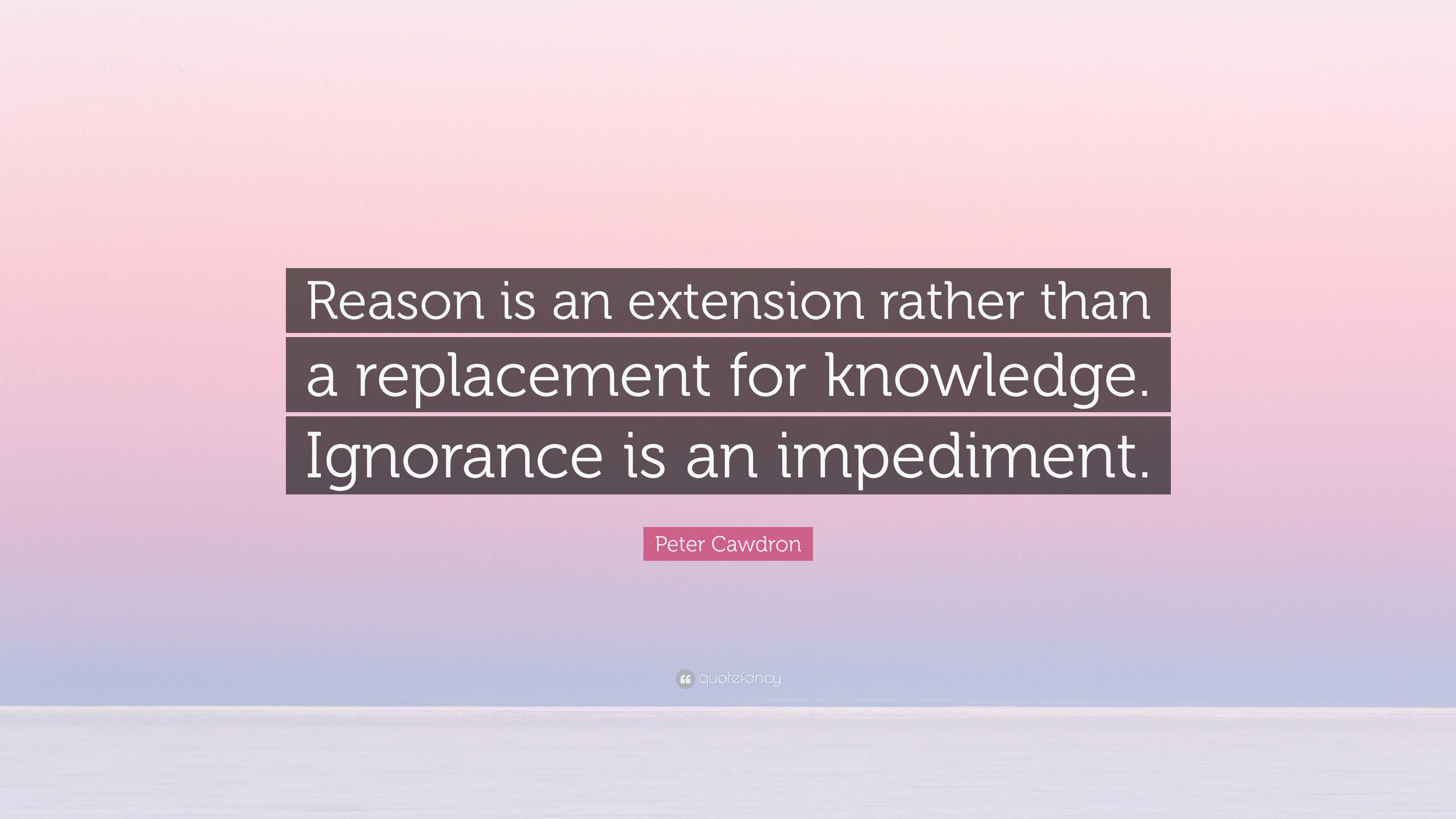 Peter Cawdron Quote: “Reason is an extension rather than a replacement ...