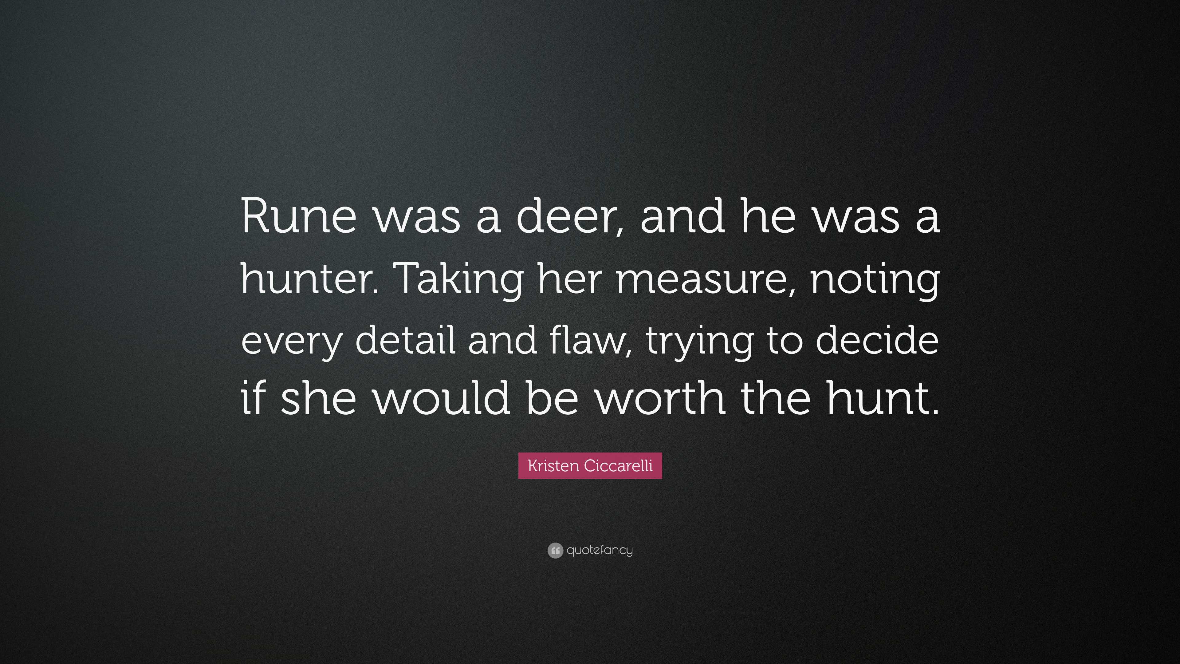 Kristen Ciccarelli Quote: “Rune was a deer, and he was a hunter. Taking ...