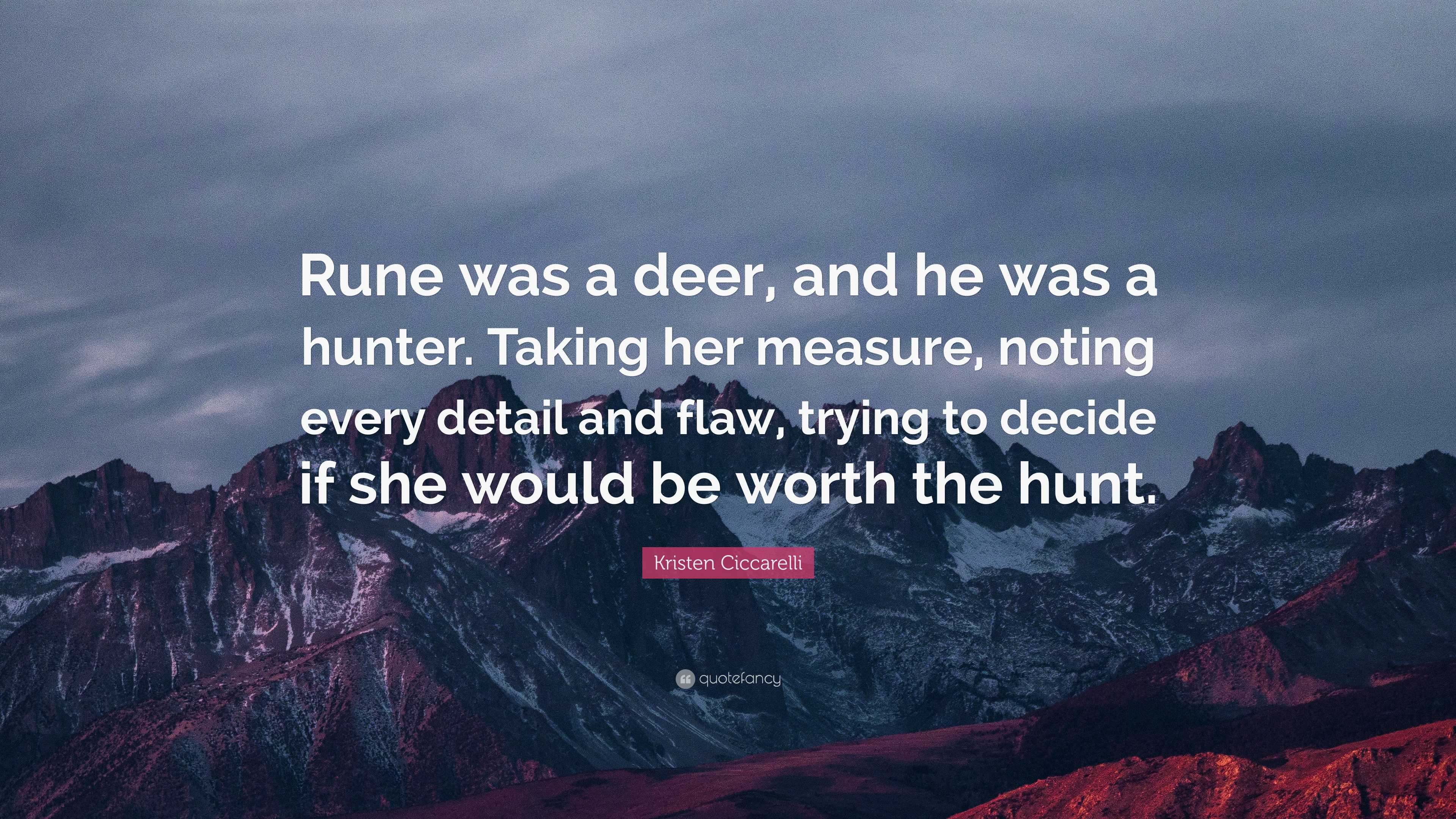 Kristen Ciccarelli Quote: “Rune was a deer, and he was a hunter. Taking ...