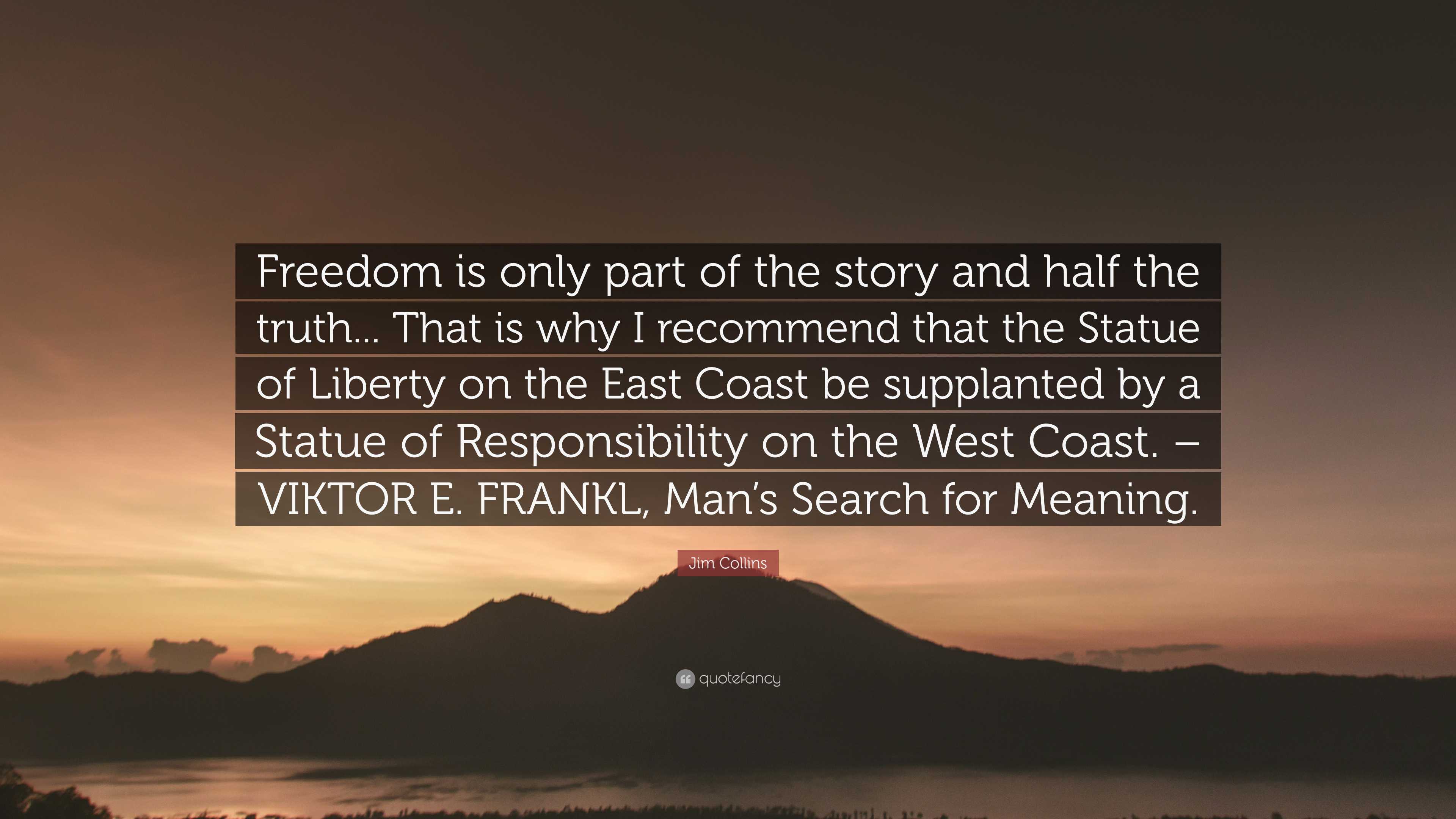 Jim Collins Quote: “Freedom is only part of the story and half the ...