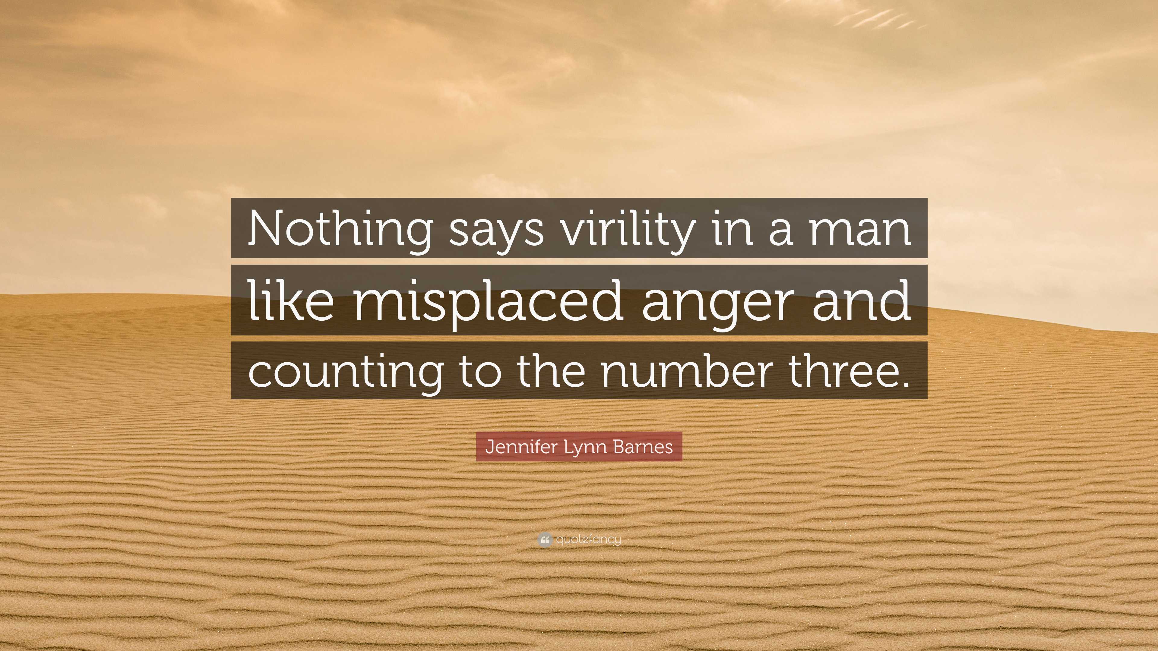 Jennifer Lynn Barnes Quote: “Nothing says virility in a man like ...