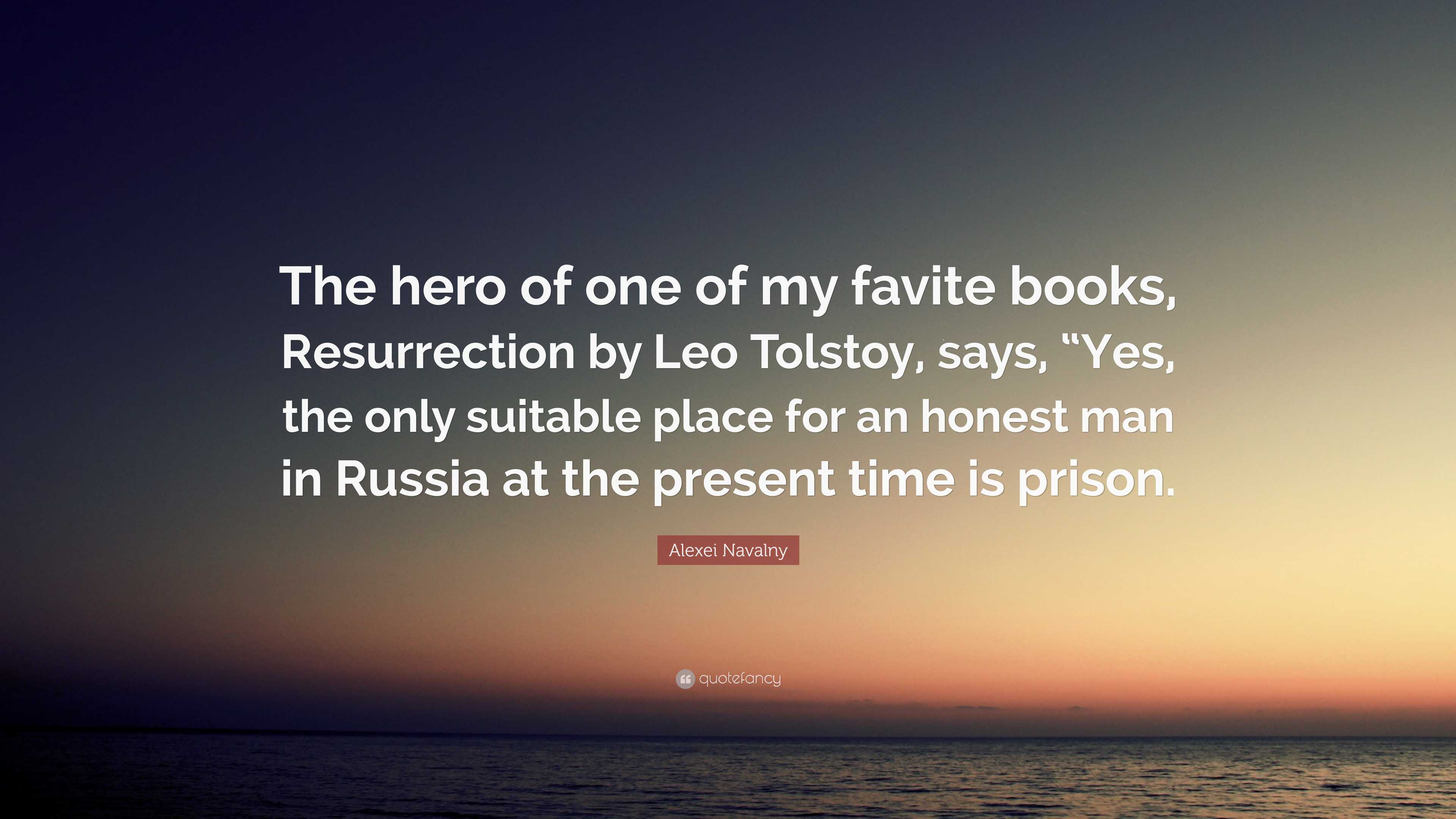 Alexei Navalny Quote: “The hero of one of my favite books, Resurrection ...