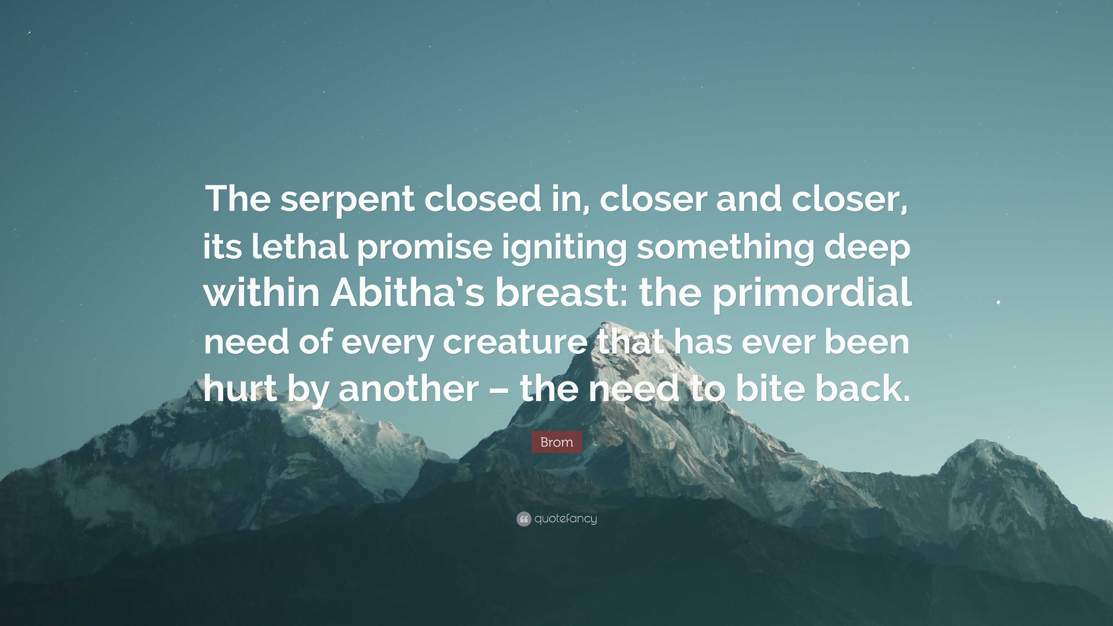 Brom Quote: “The serpent closed in, closer and closer, its lethal ...