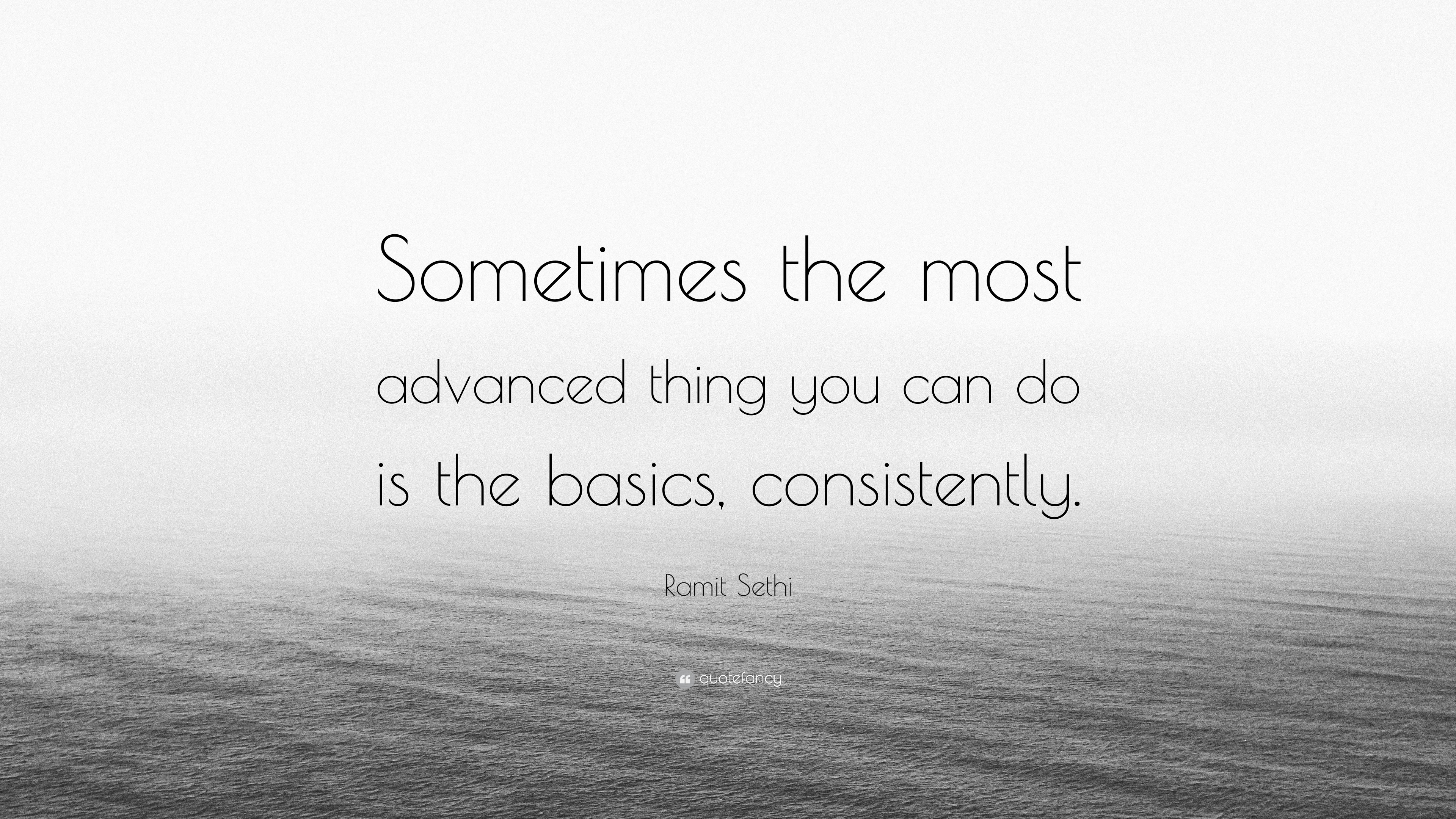 Ramit Sethi Quote: “Sometimes the most advanced thing you can do is the ...