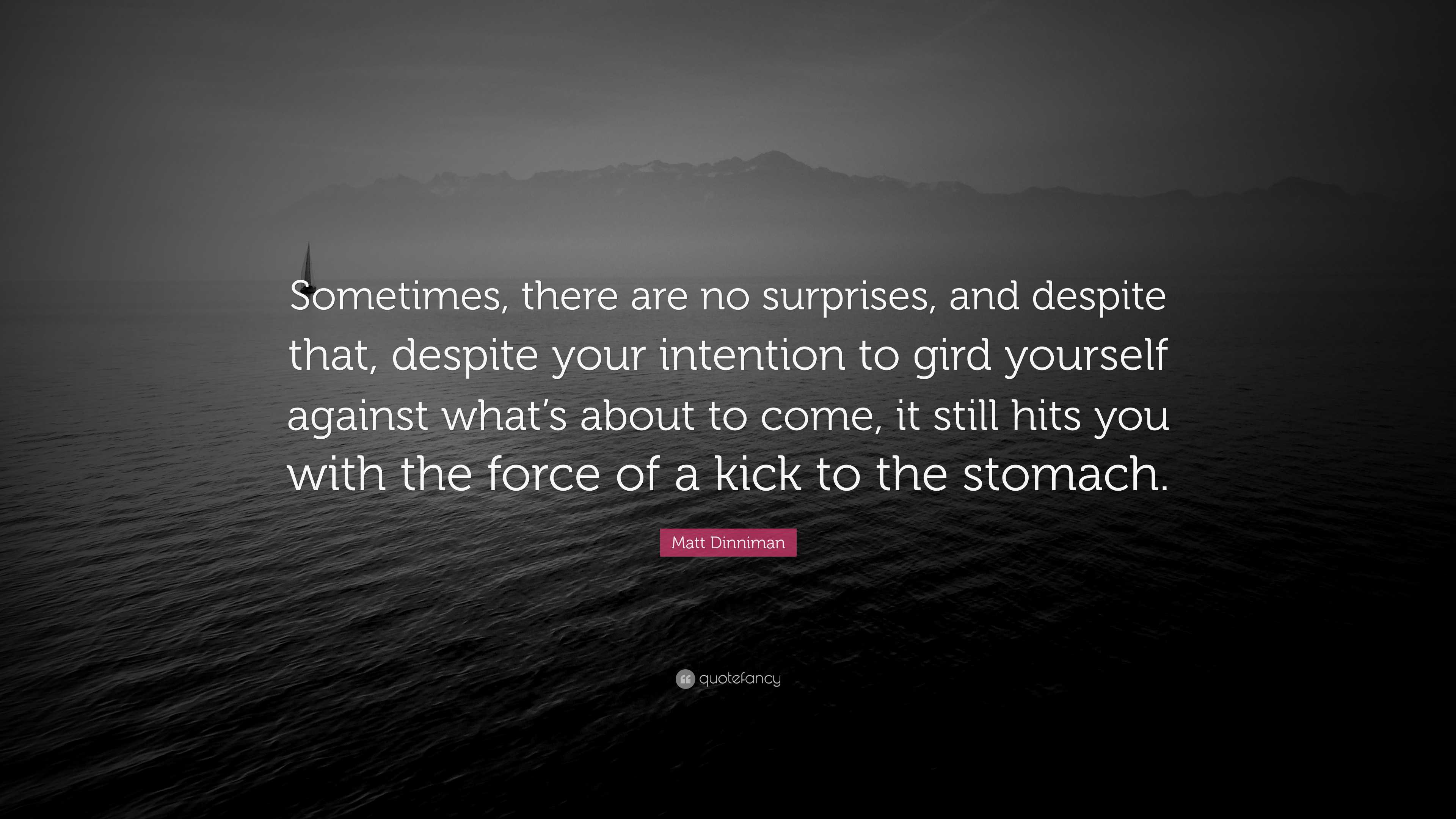 Matt Dinniman Quote: “Sometimes, there are no surprises, and despite ...