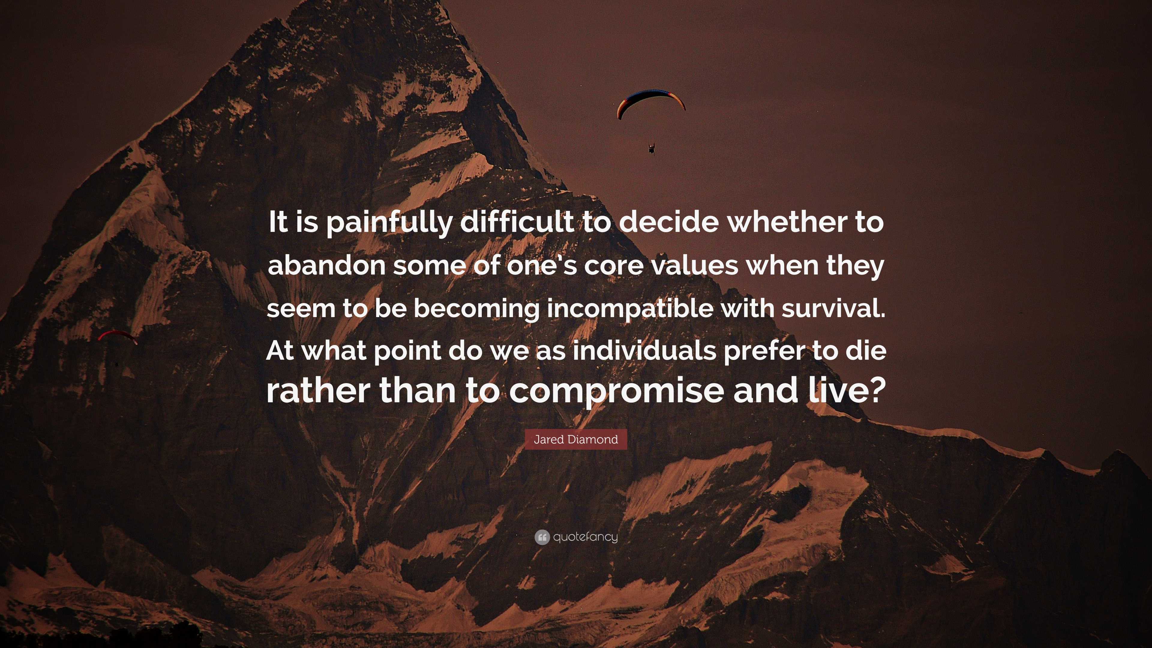 Jared Diamond Quote: “It is painfully difficult to decide whether to ...