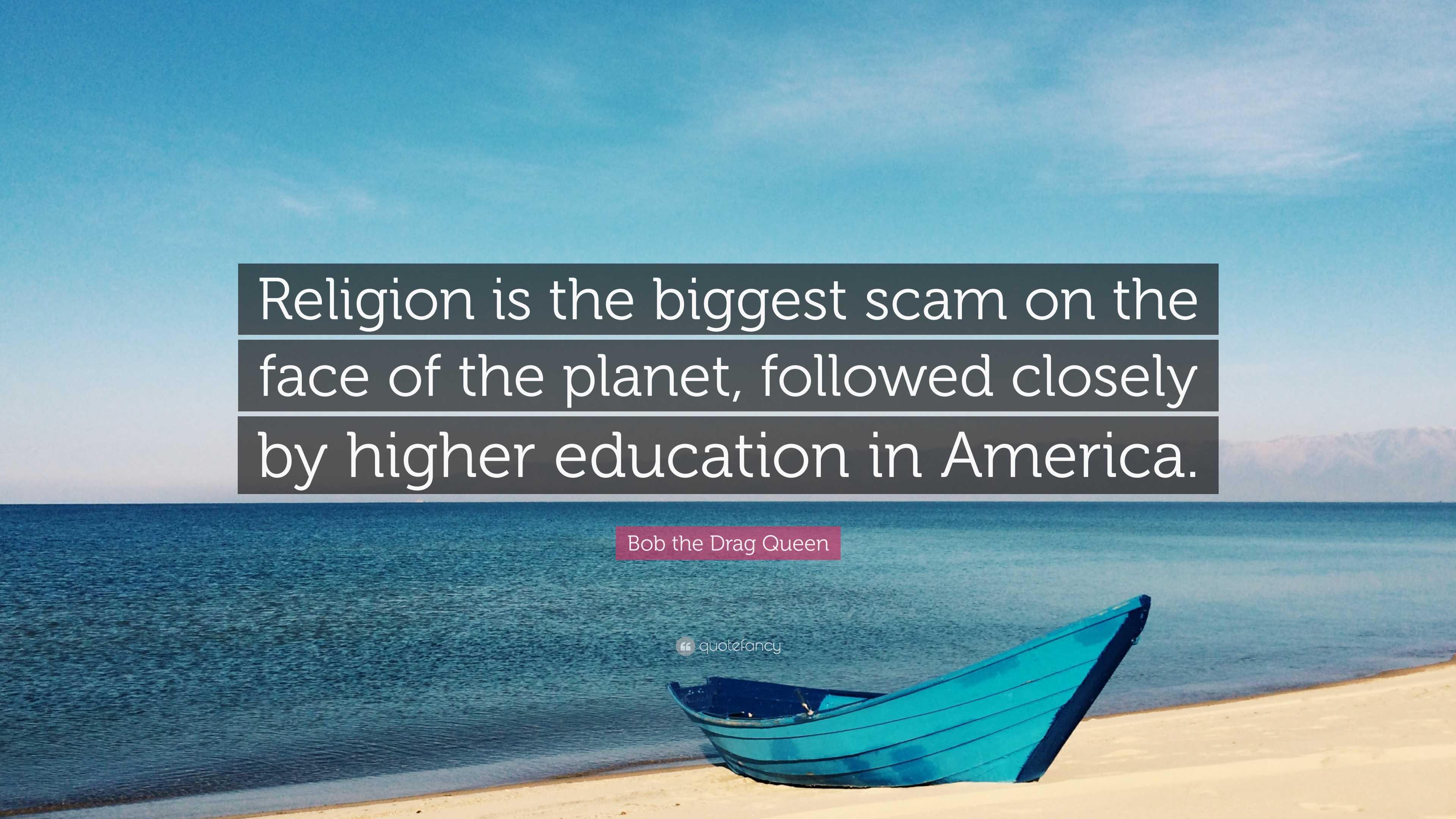 Bob the Drag Queen Quote: “Religion is the biggest scam on the face of ...