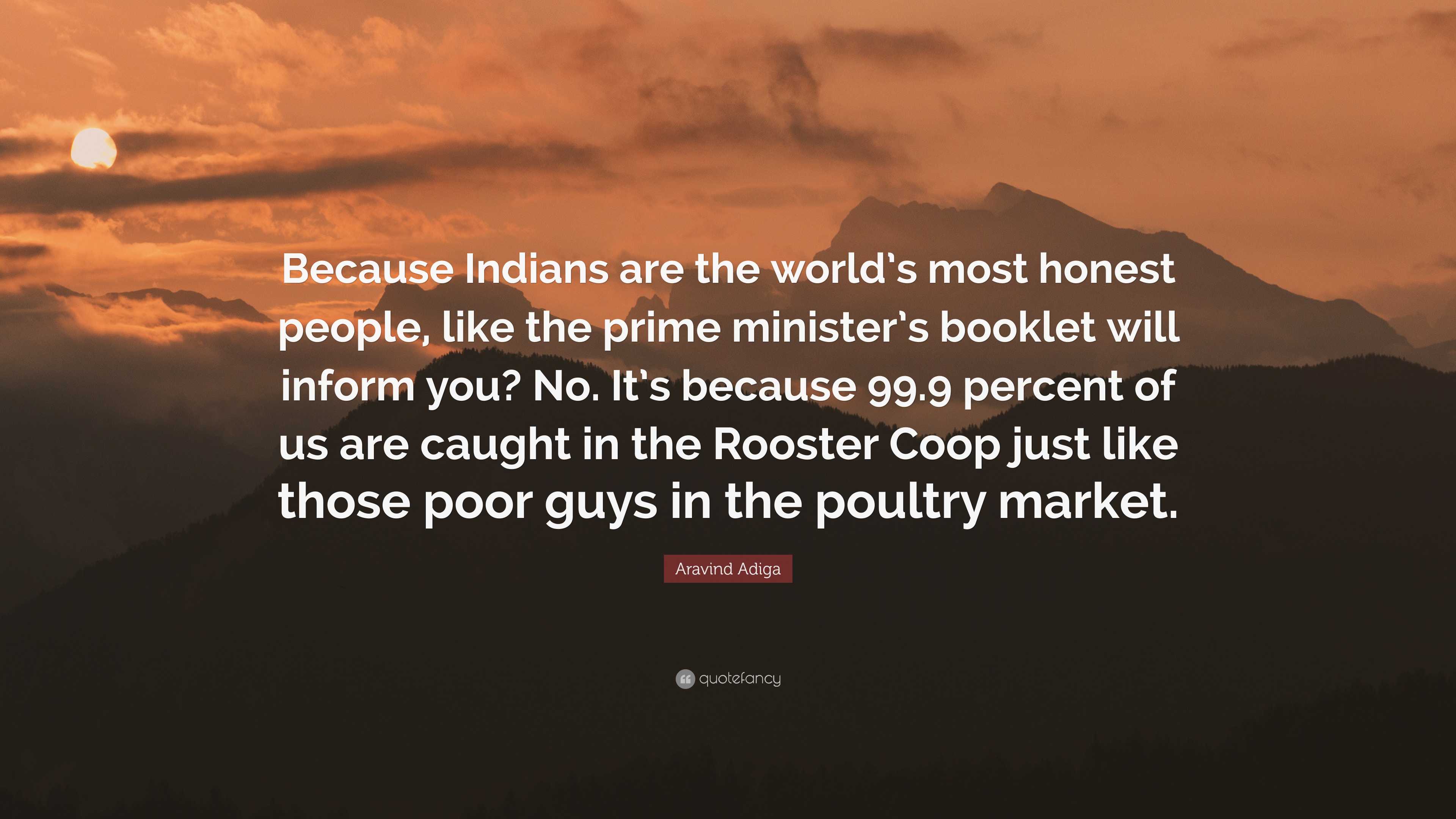 Aravind Adiga Quote: “Because Indians are the world’s most honest ...