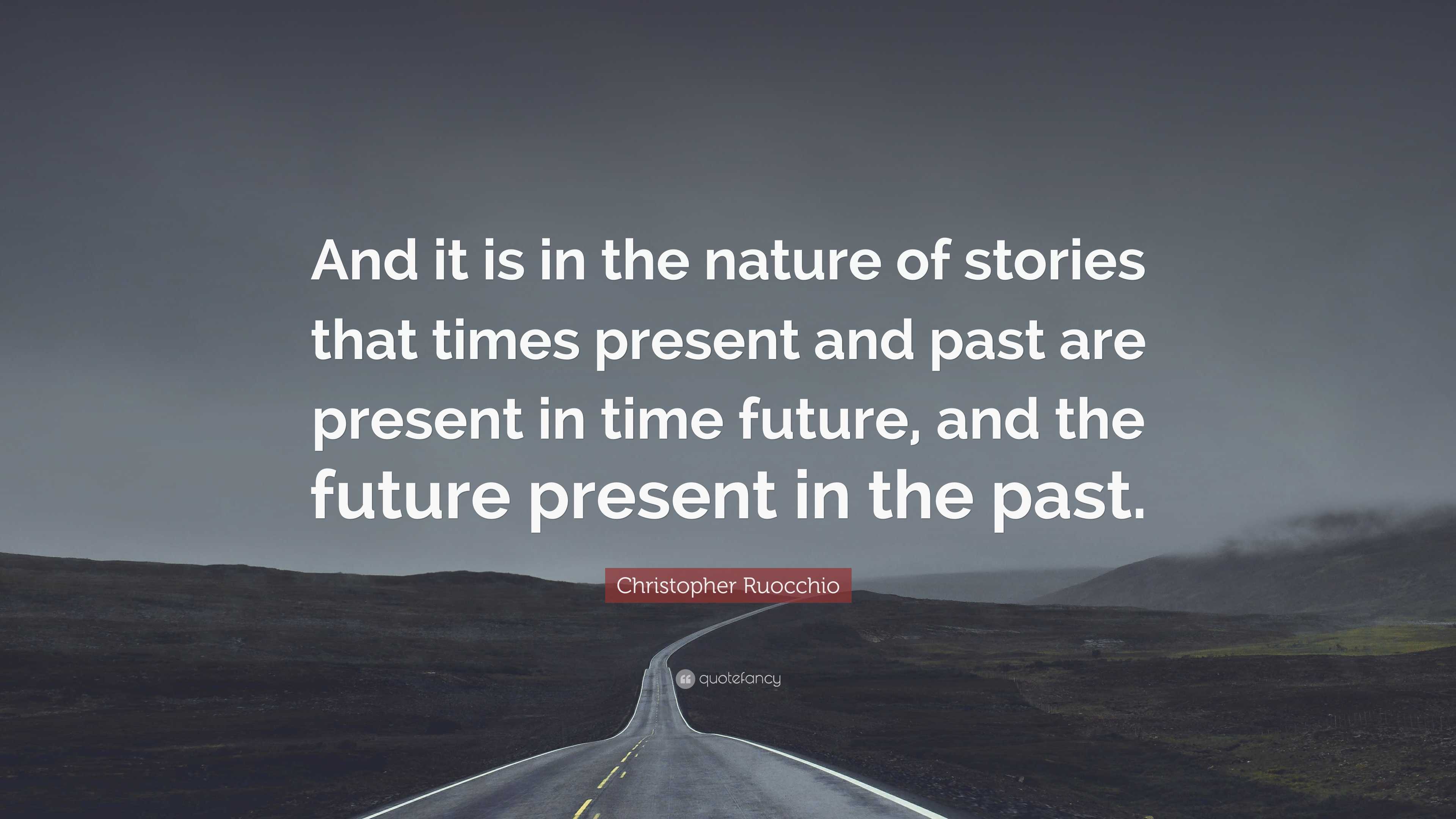Christopher Ruocchio Quote: “And it is in the nature of stories that ...
