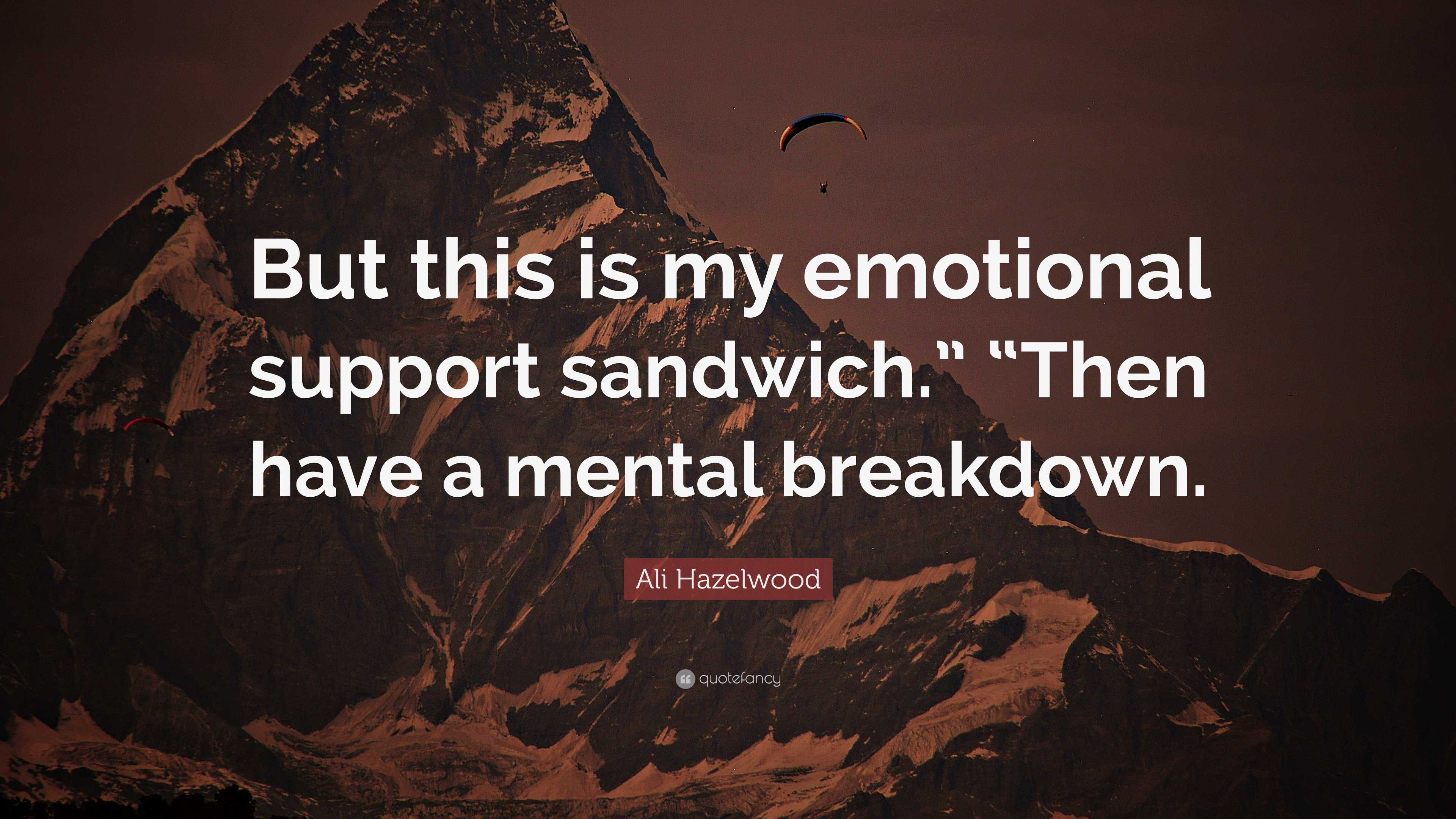 Ali Hazelwood Quote: “But this is my emotional support sandwich.” “Then ...