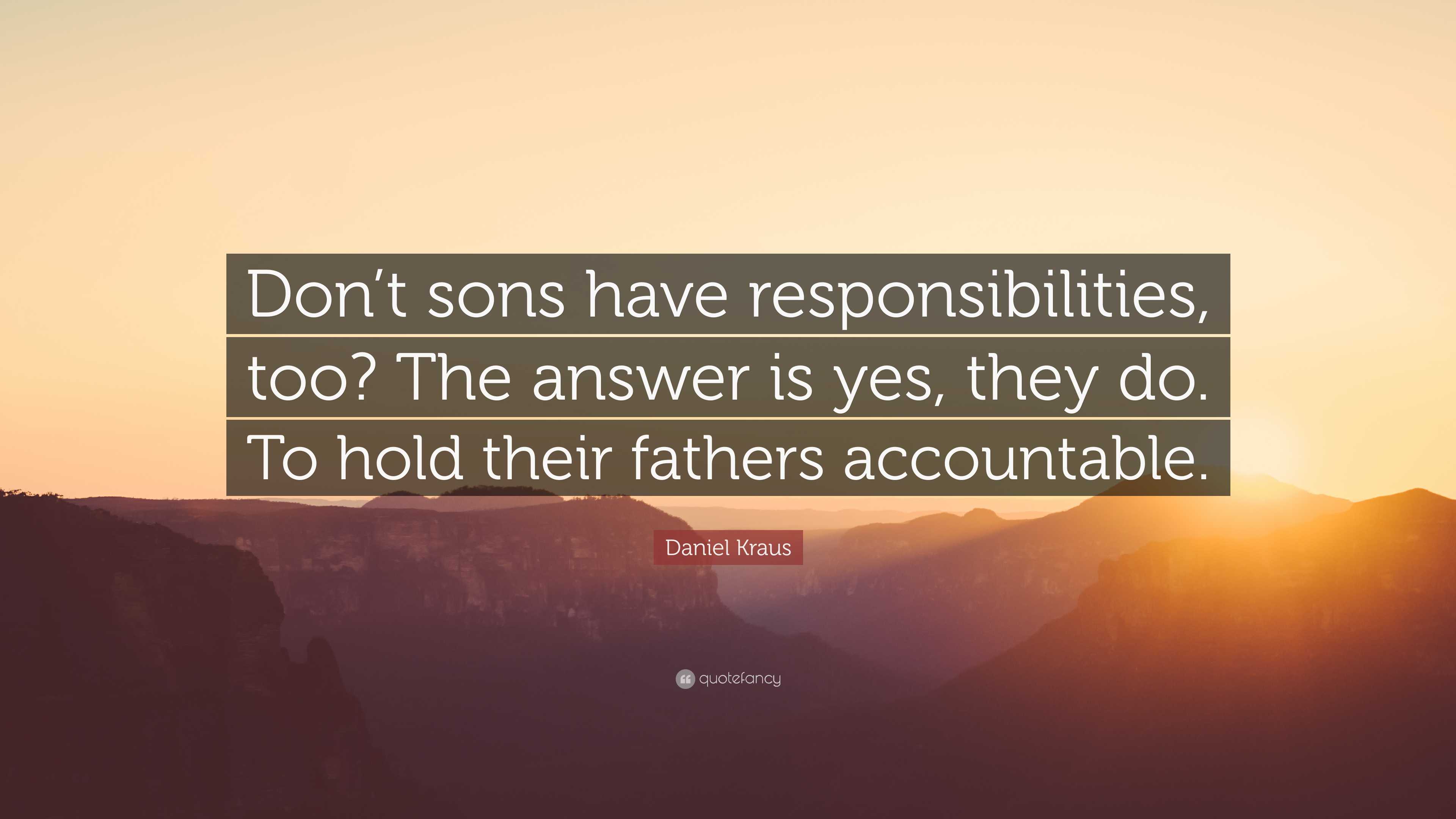 Daniel Kraus Quote: “Don’t sons have responsibilities, too? The answer ...