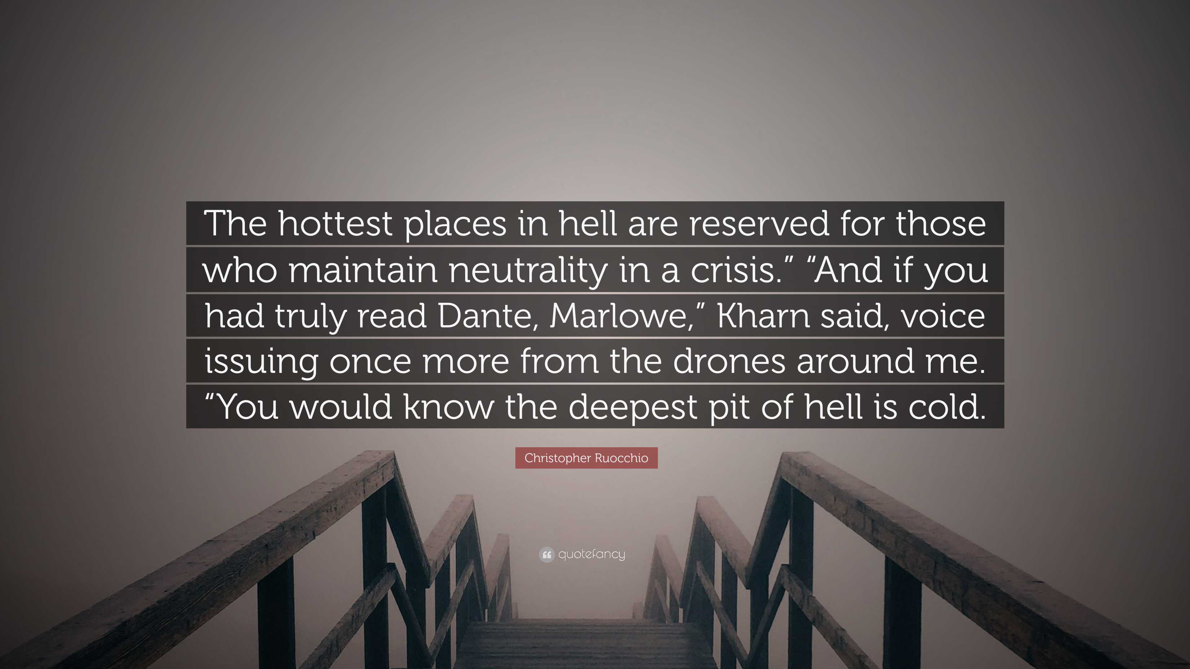 Christopher Ruocchio Quote: “The hottest places in hell are reserved ...