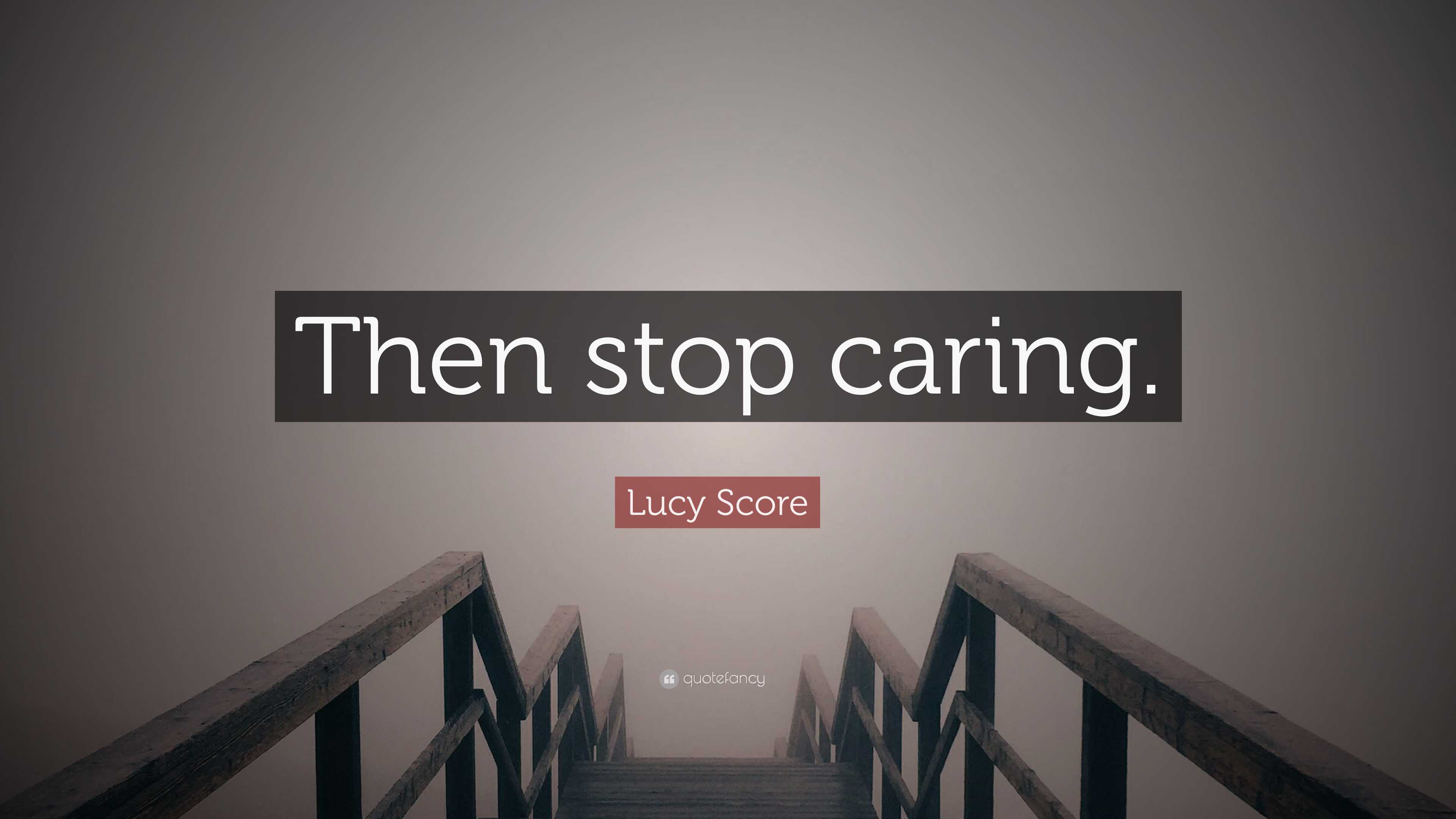 Lucy Score Quote “then Stop Caring” 1024