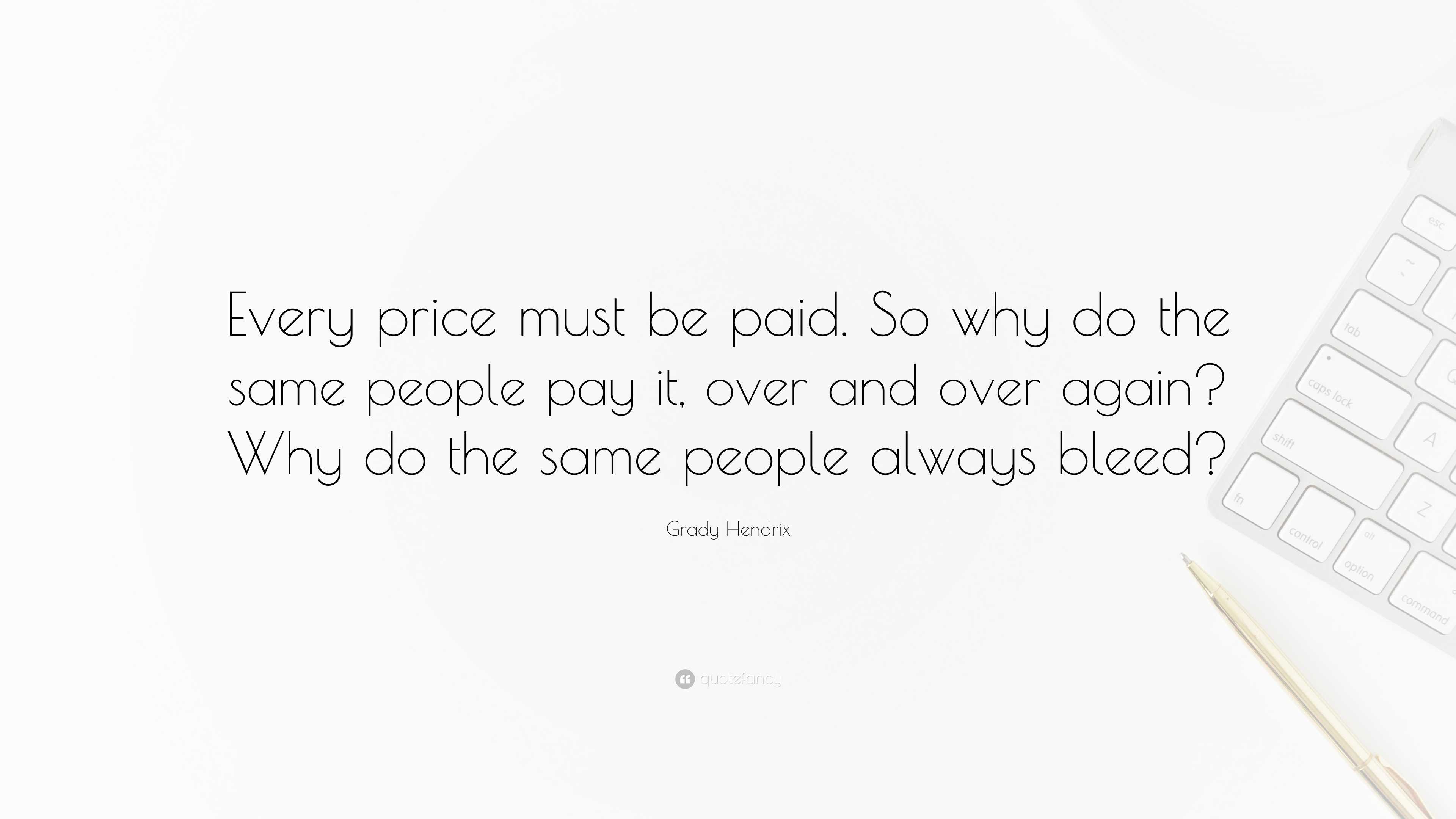 Grady Hendrix Quote: “Every price must be paid. So why do the same ...