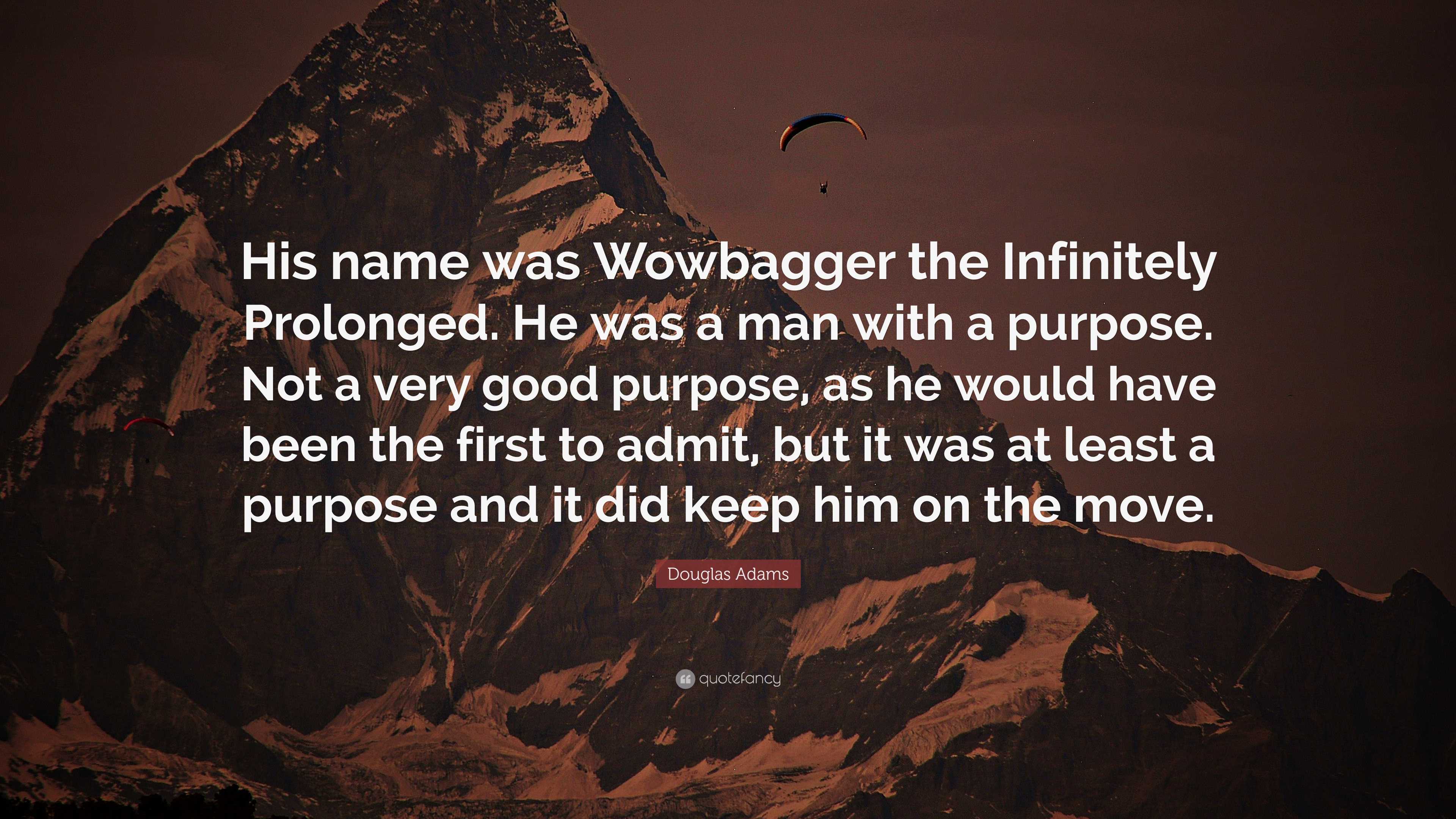 Douglas Adams Quote: “His name was Wowbagger the Infinitely Prolonged ...