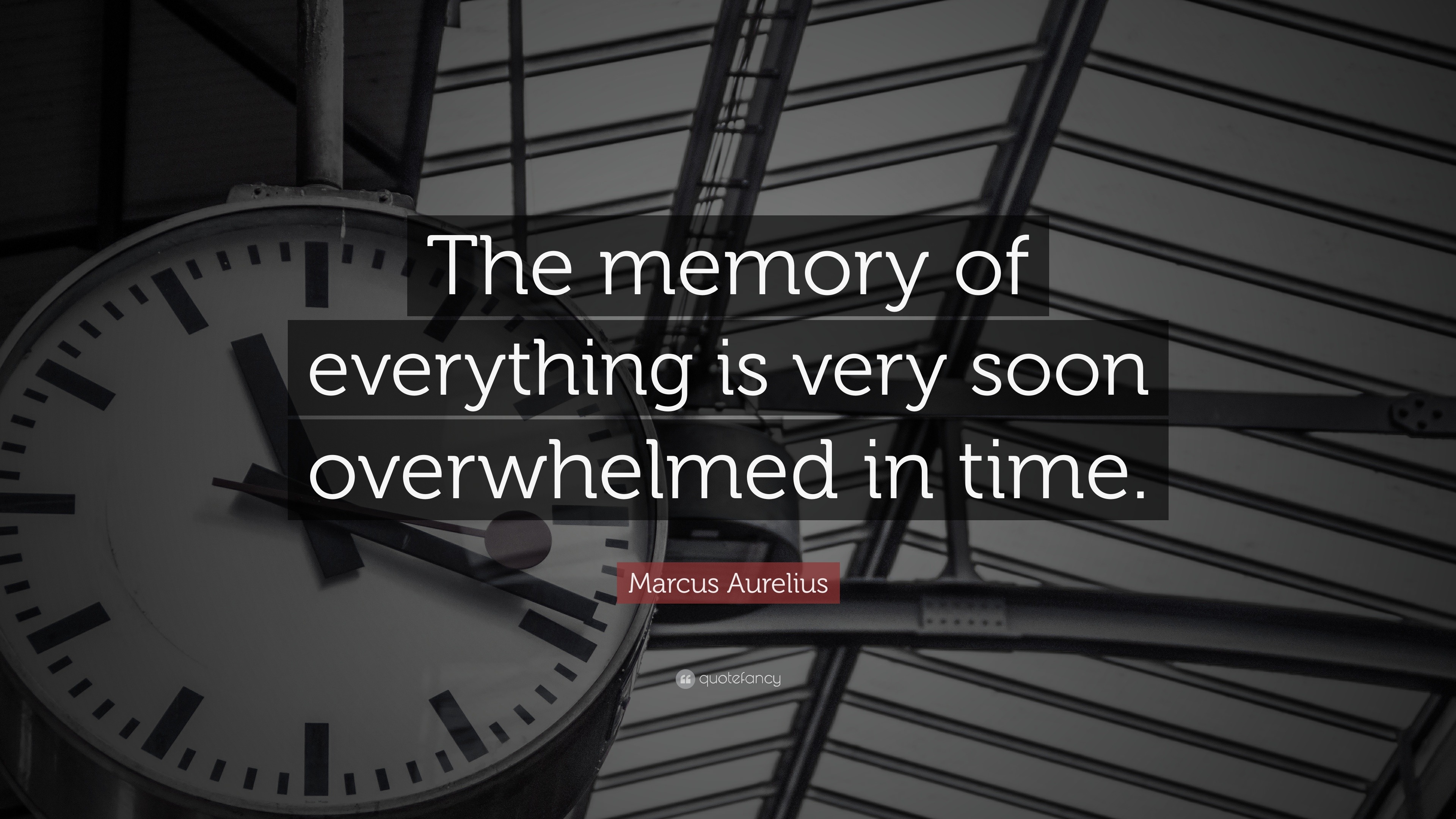 Marcus Aurelius Quote: “The memory of everything is very soon ...