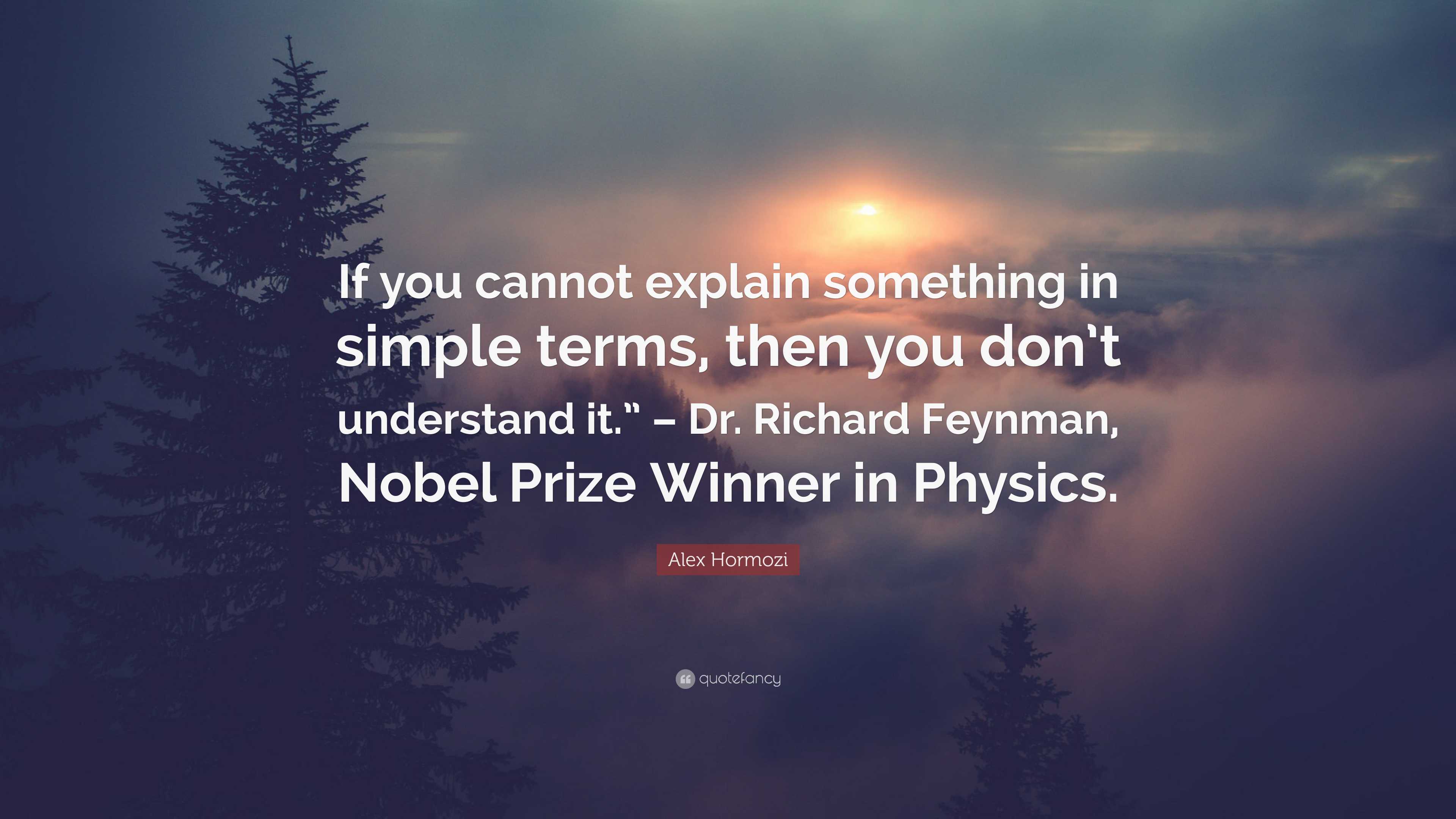 Alex Hormozi Quote: “If you cannot explain something in simple terms ...