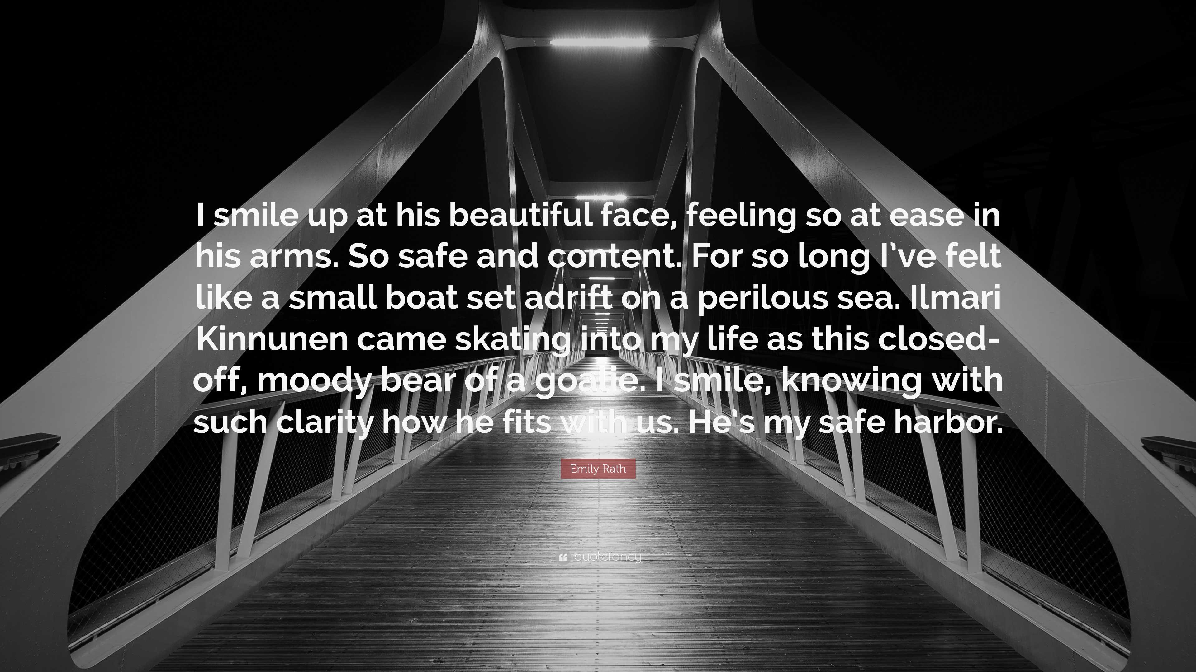 Emily Rath Quote: “I smile up at his beautiful face, feeling so at ease ...