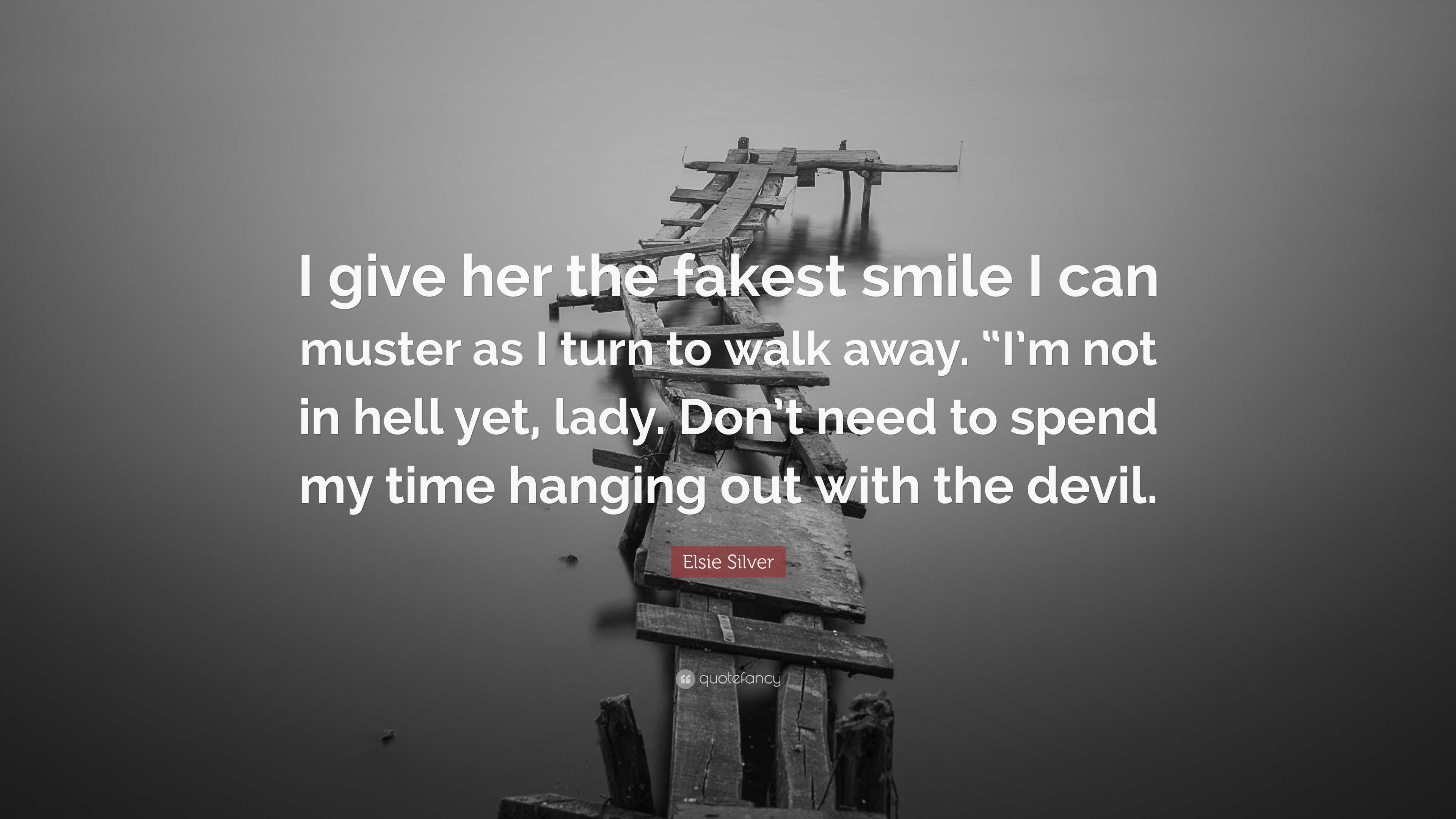 Elsie Silver Quote: “I give her the fakest smile I can muster as I turn ...