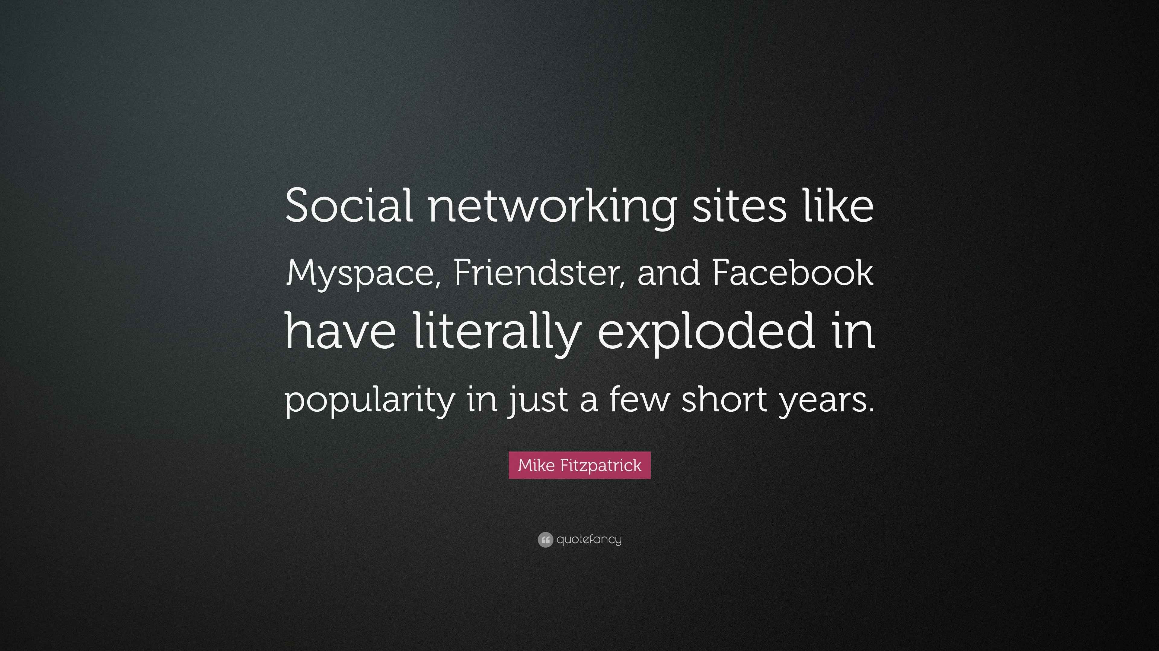 Mike Fitzpatrick Quote: “Social networking sites like Myspace ...