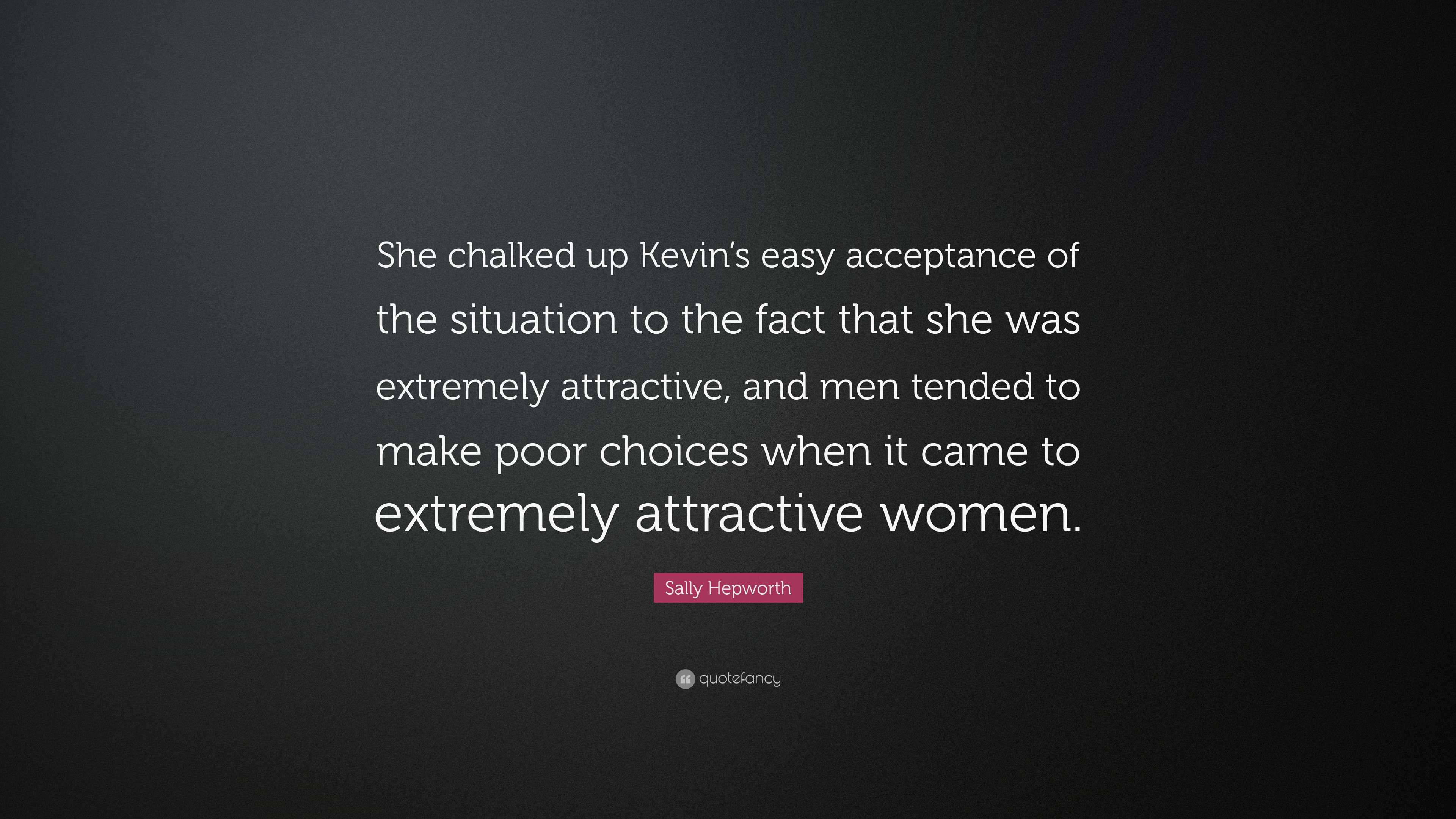 Sally Hepworth Quote: “She chalked up Kevin’s easy acceptance of the ...