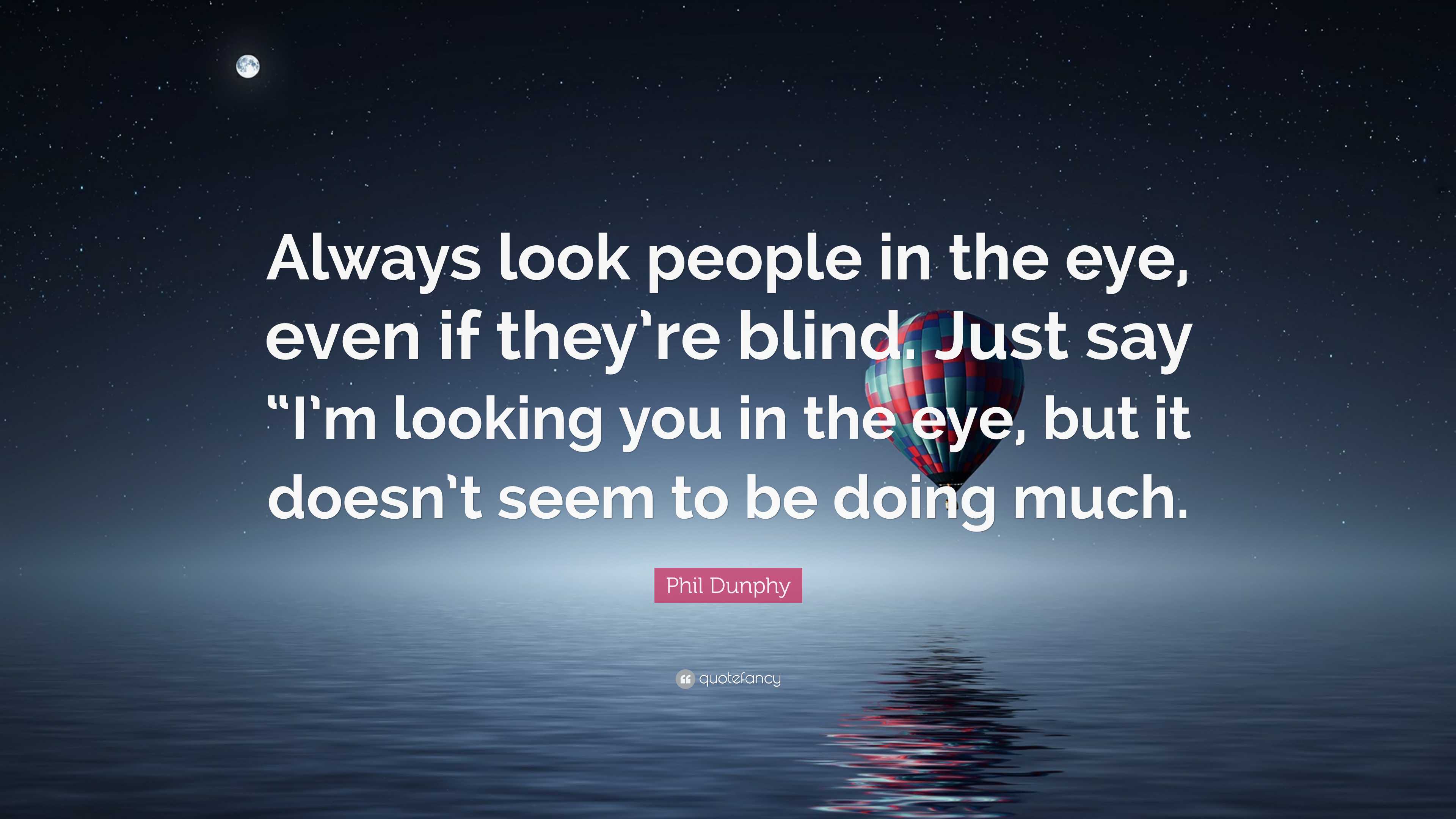 Phil Dunphy Quote: “Always look people in the eye, even if they’re ...
