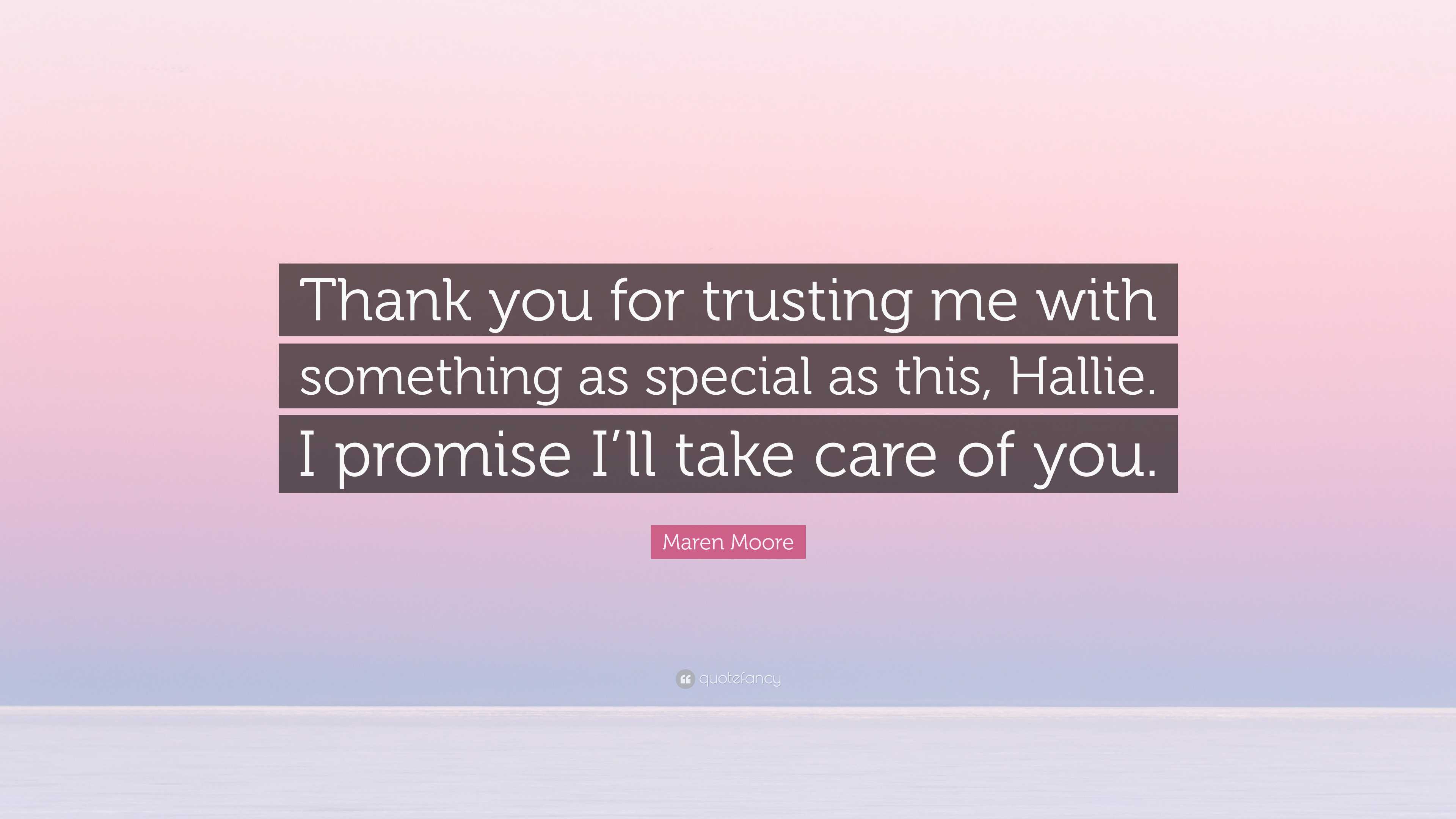 Maren Moore Quote: “Thank you for trusting me with something as special ...