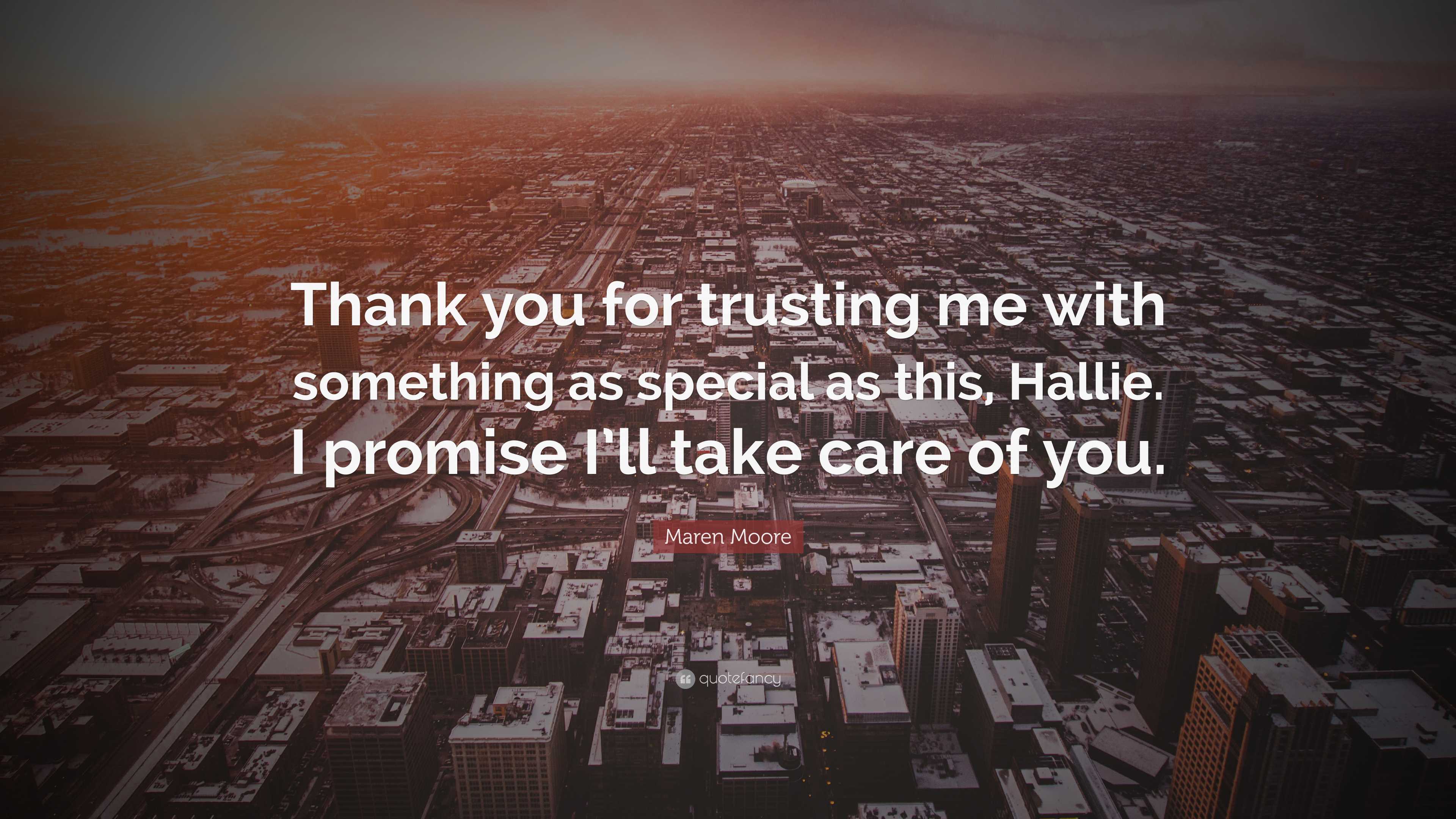 Maren Moore Quote: “Thank you for trusting me with something as special ...