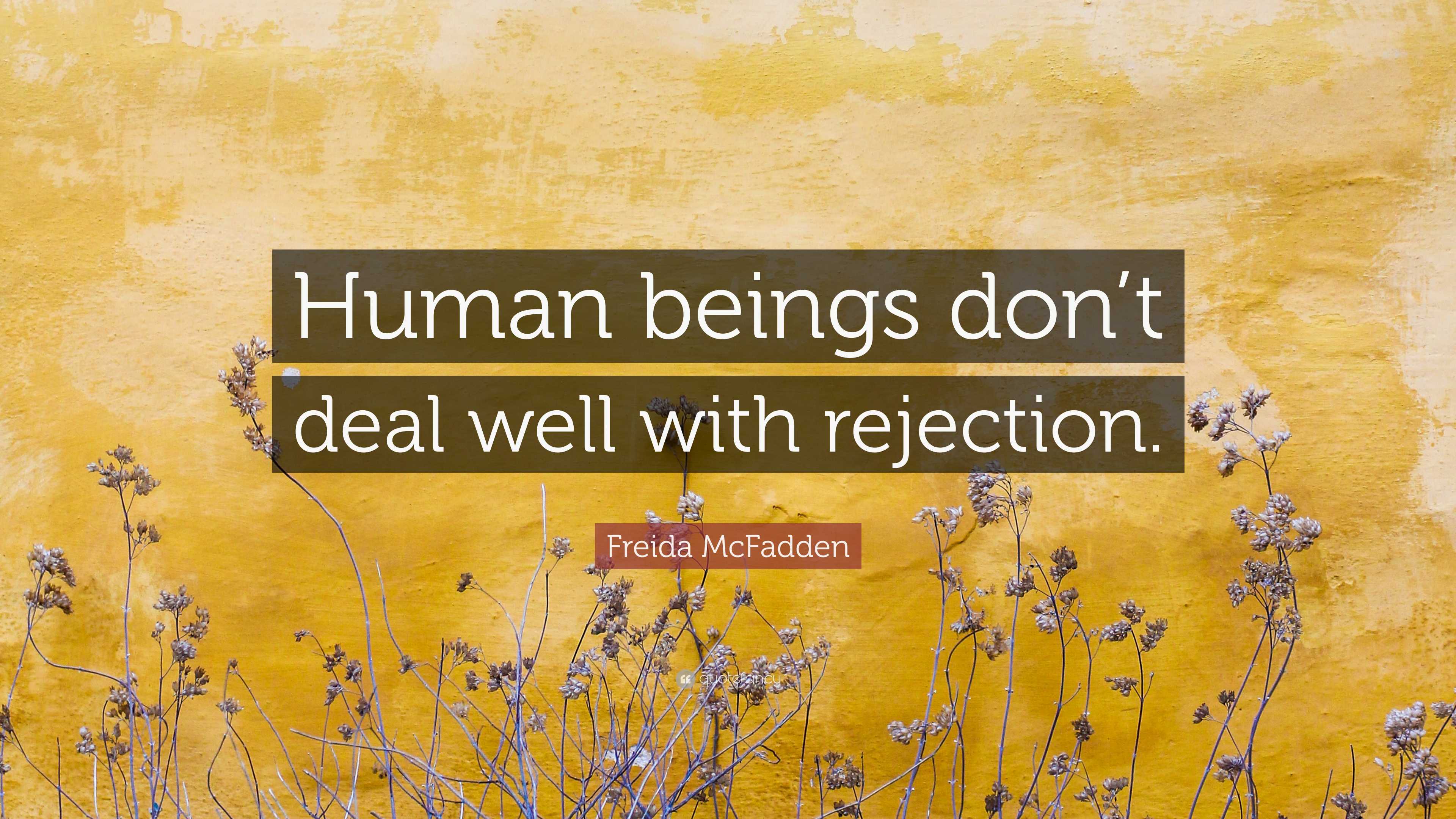 Freida McFadden Quote: “Human beings don’t deal well with rejection.”