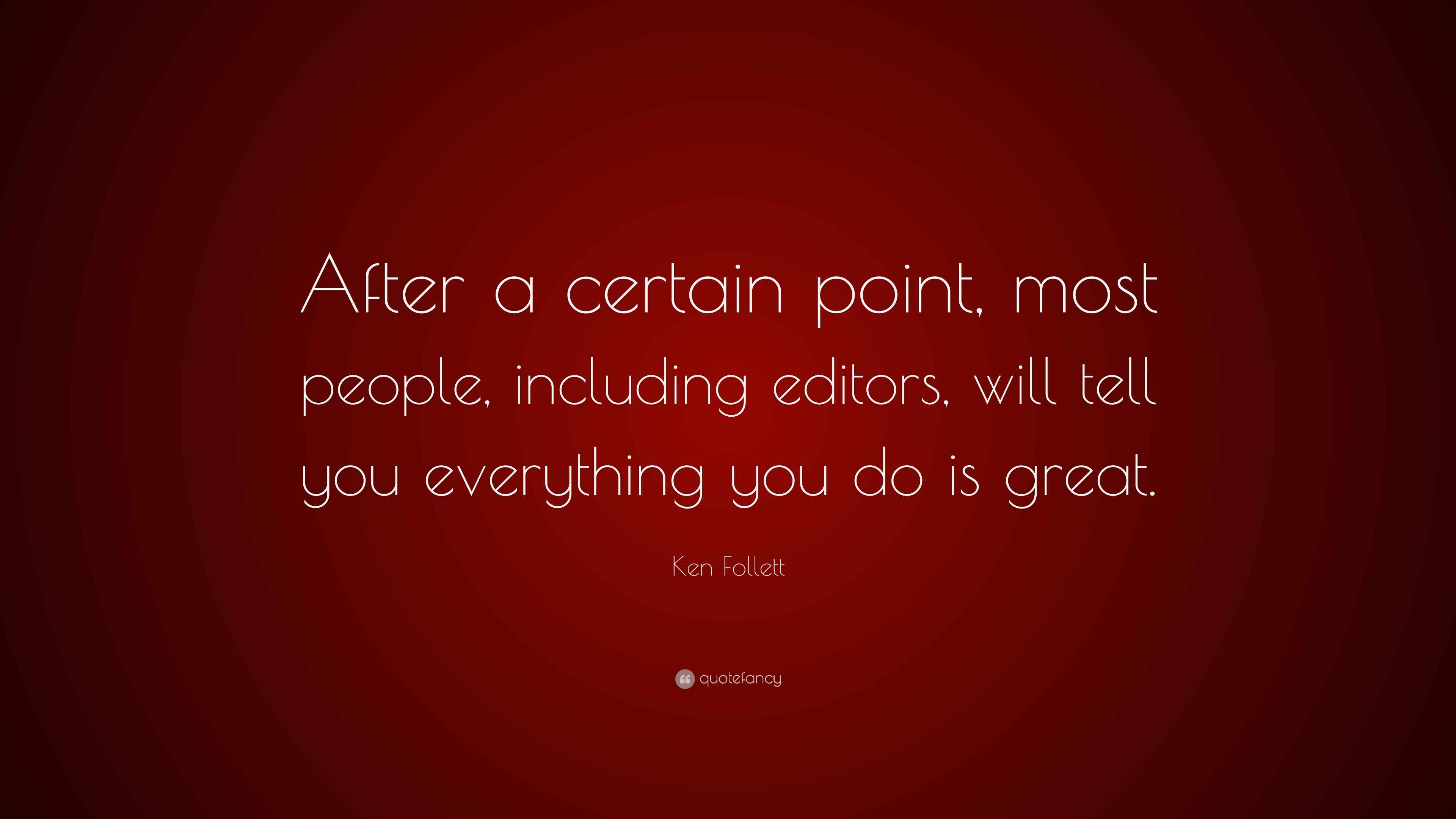 Ken Follett Quote: “After a certain point, most people, including ...