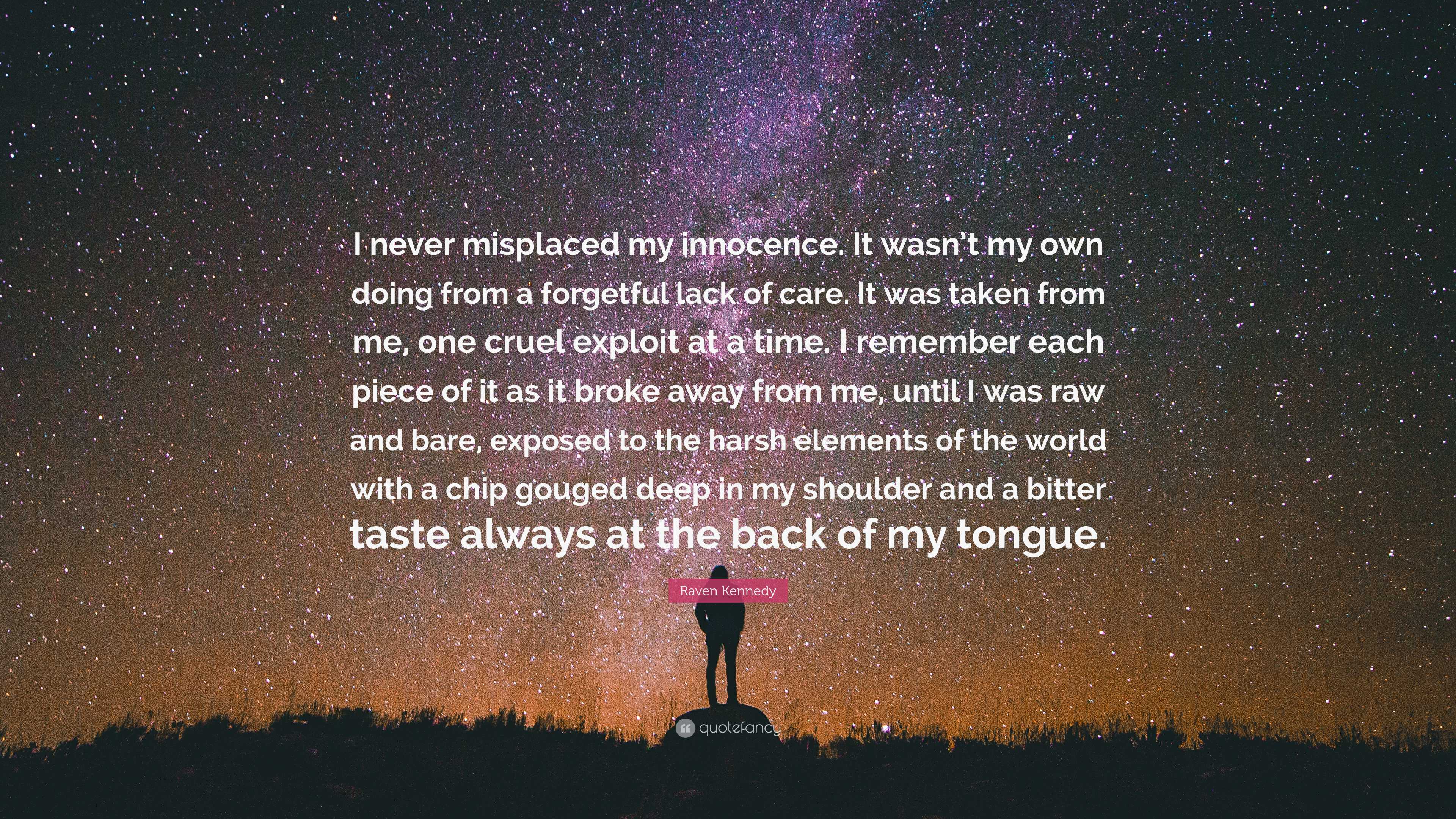 Raven Kennedy Quote: “I never misplaced my innocence. It wasn’t my own ...