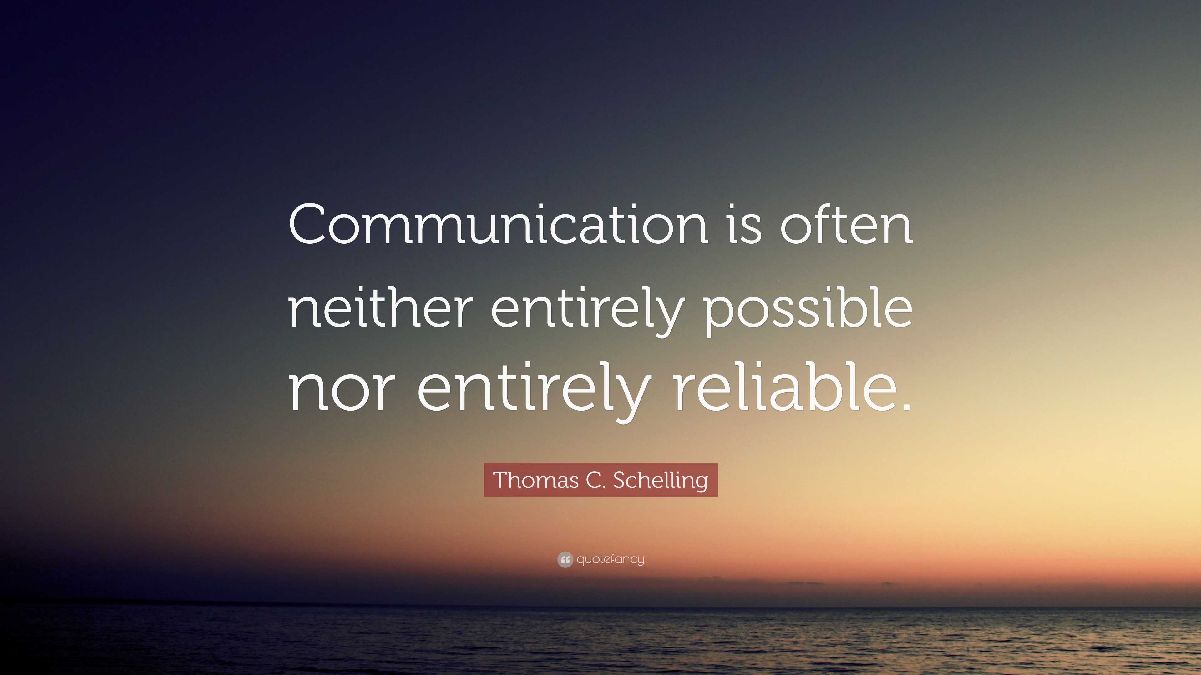 Thomas C. Schelling Quote: “Communication is often neither entirely ...