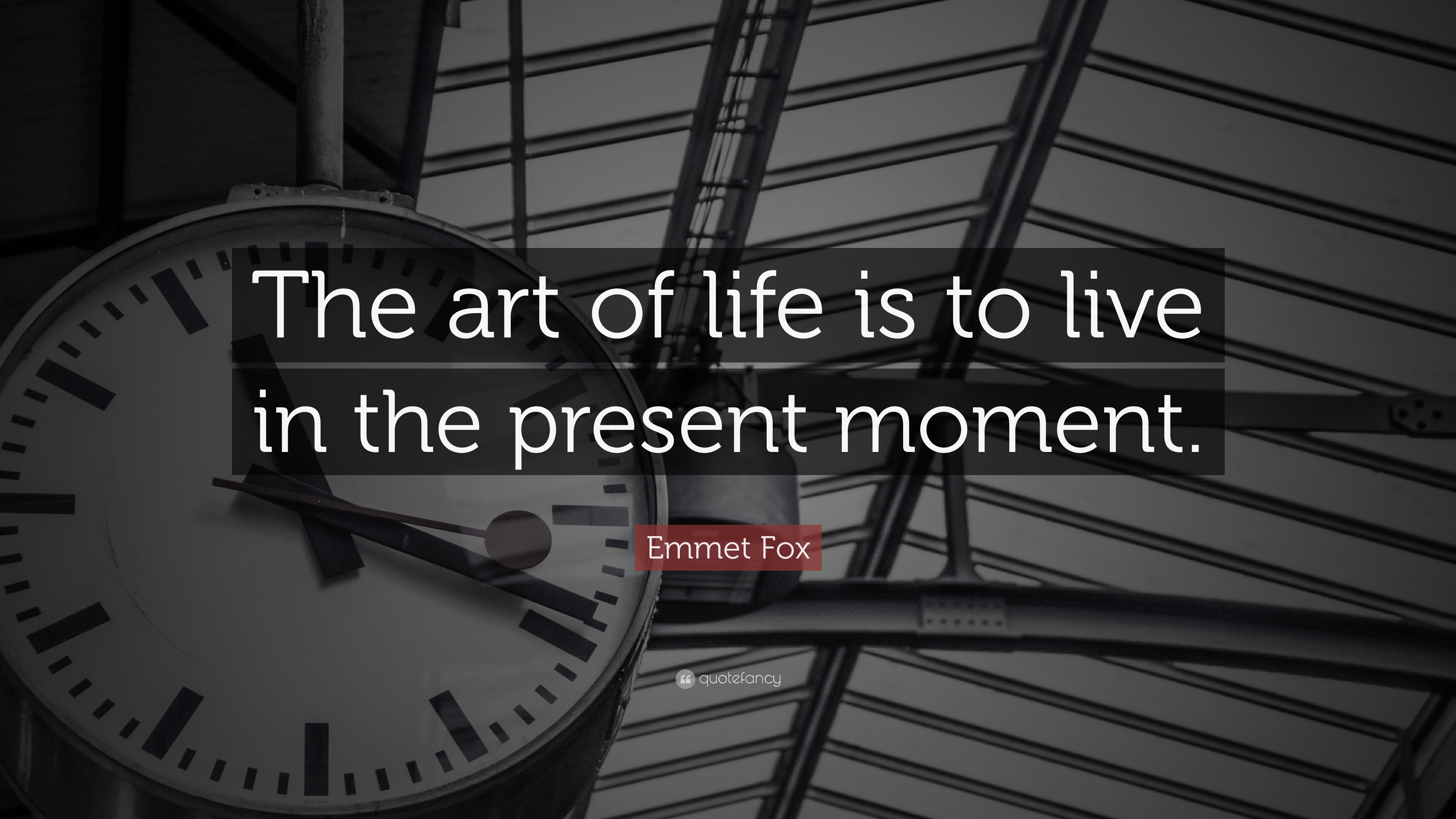 Emmet Fox Quote: “The art of life is to live in the present moment.”