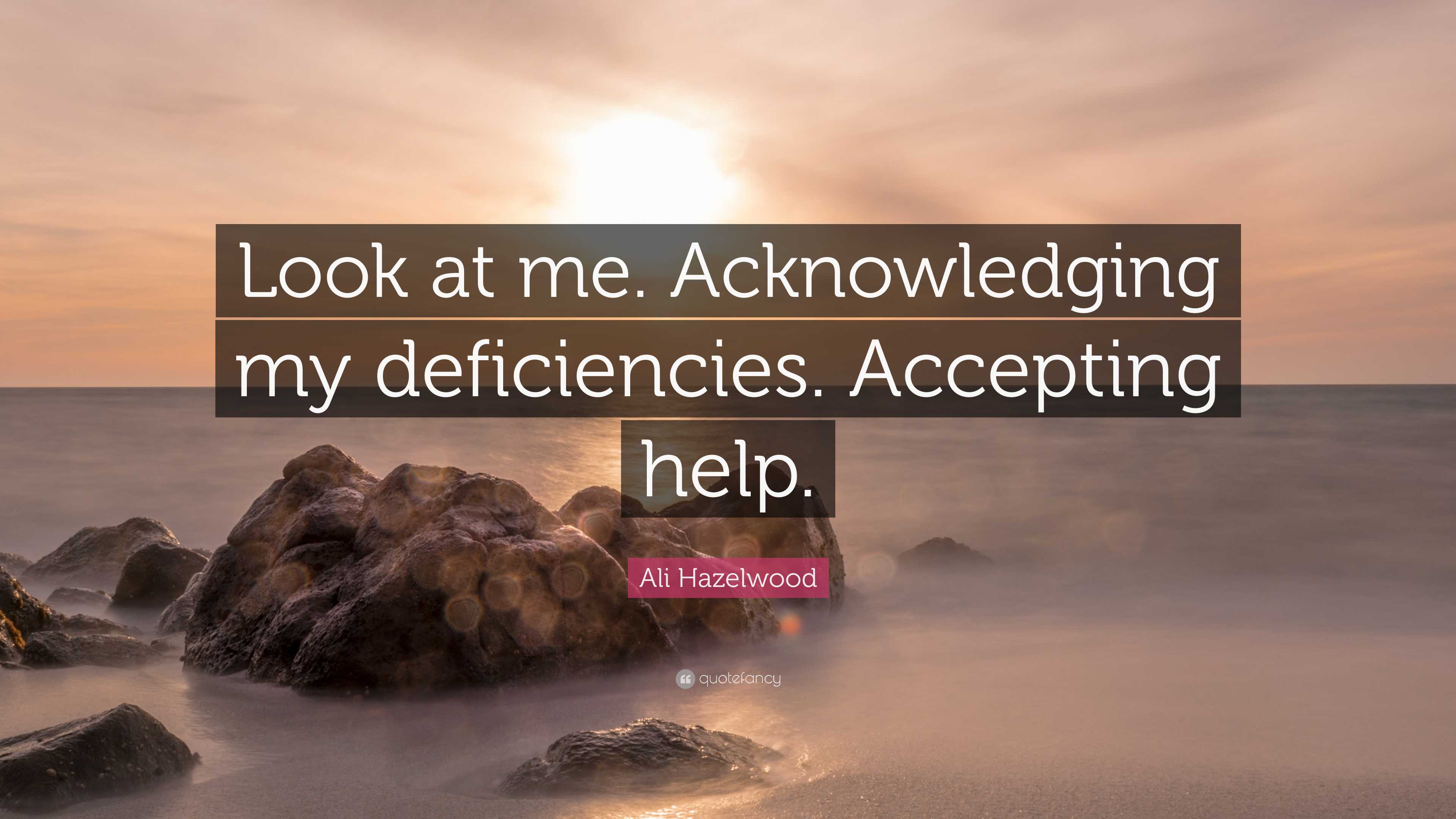 Ali Hazelwood Quote: “Look at me. Acknowledging my deficiencies ...