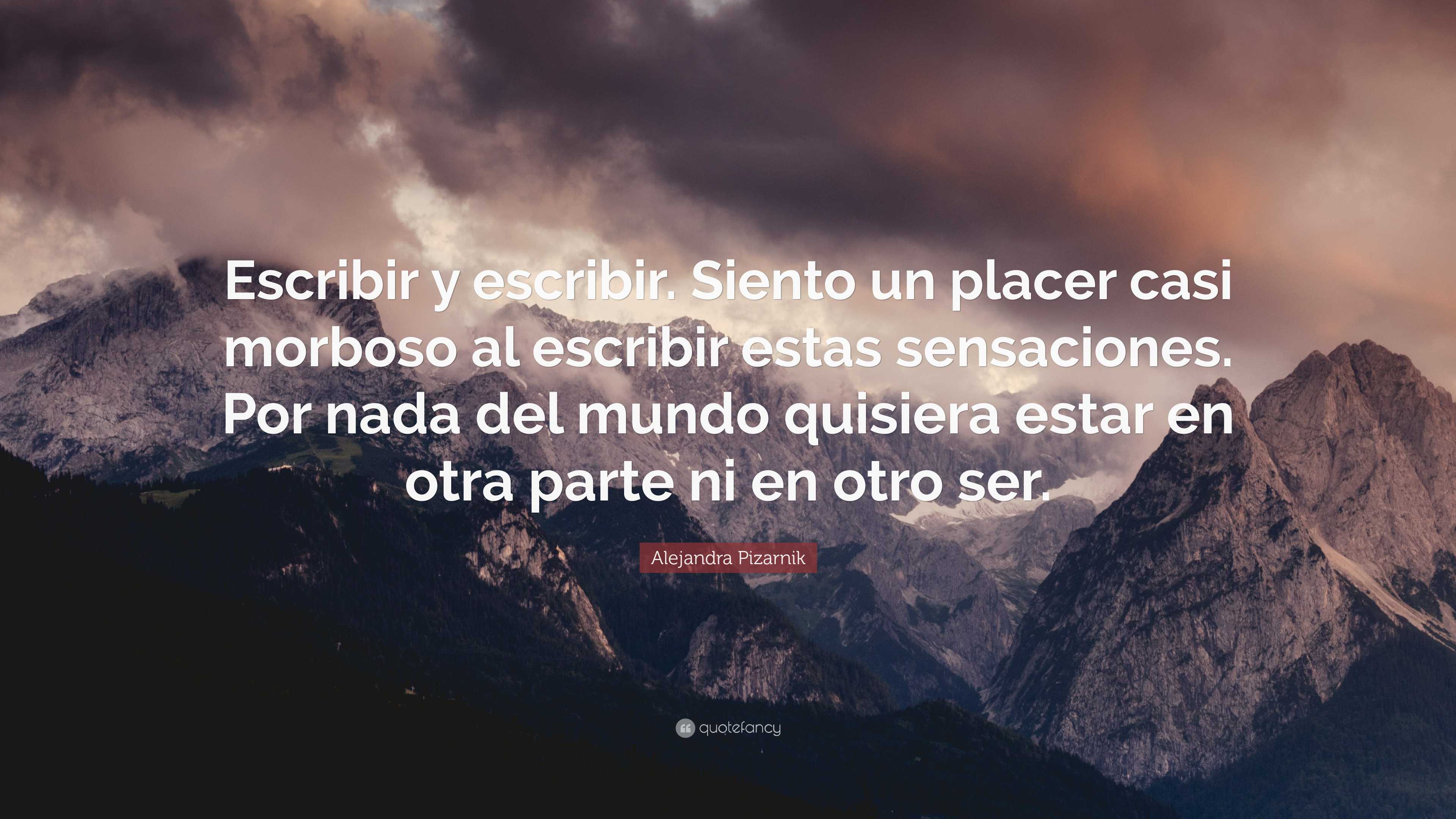 Alejandra Pizarnik Quote Escribir Y Escribir Siento Un Placer Casi