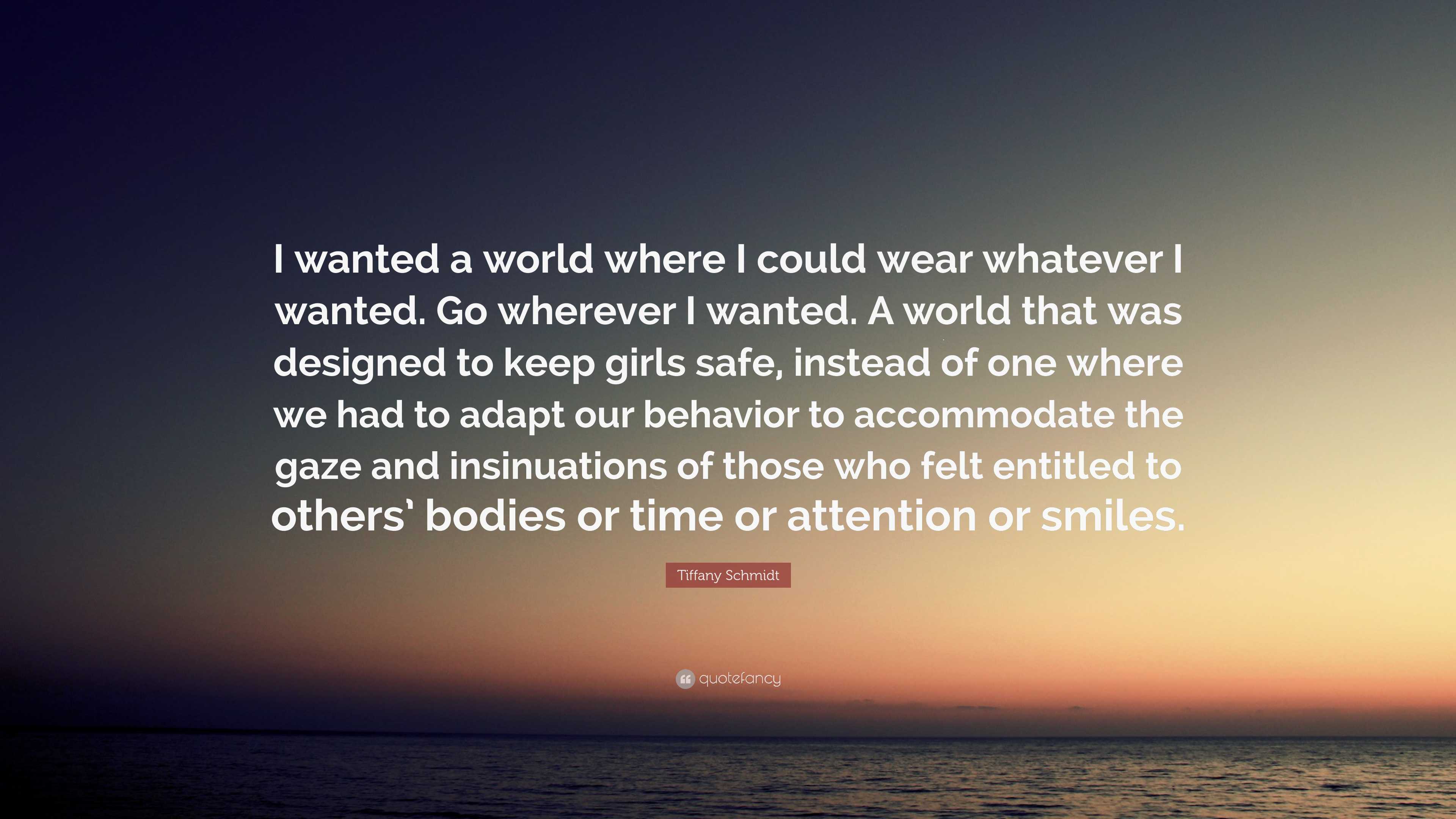 Tiffany Schmidt Quote: “I wanted a world where I could wear whatever I ...