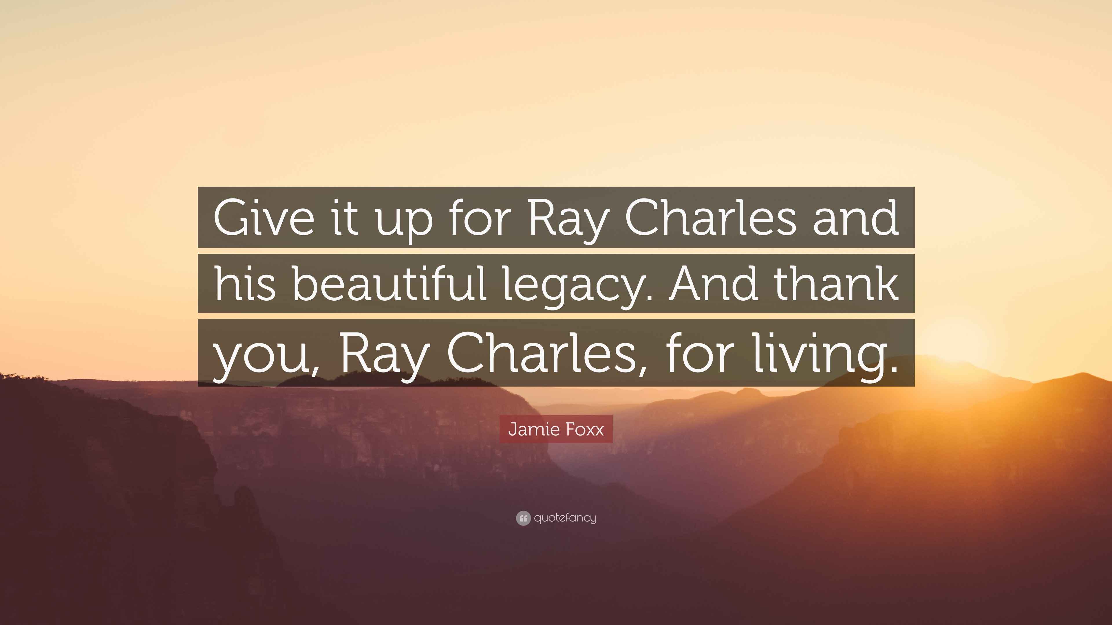 Jamie Foxx Quote: “Give it up for Ray Charles and his beautiful legacy ...