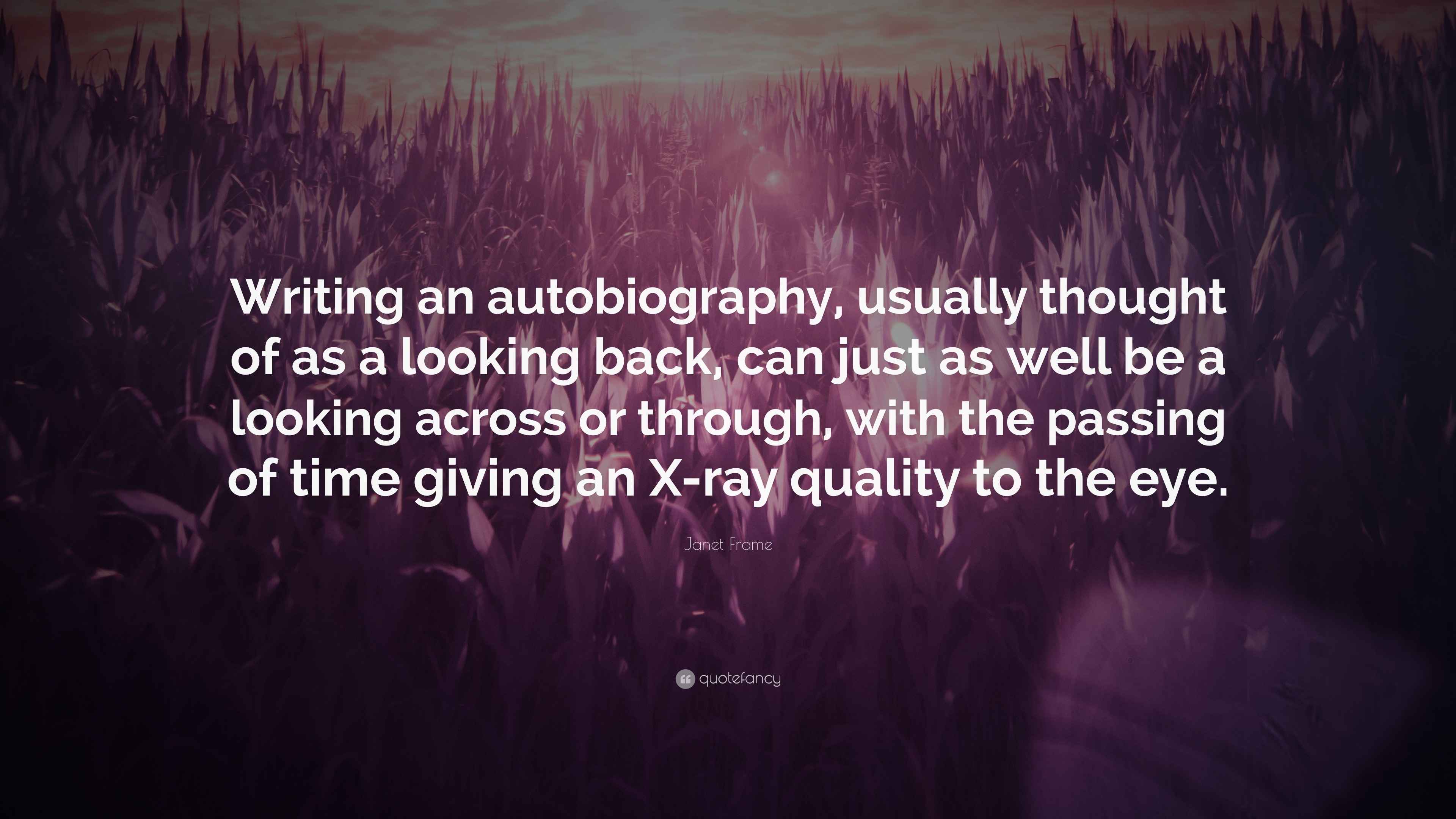 Janet Frame Quote: “Writing an autobiography, usually thought of as a ...
