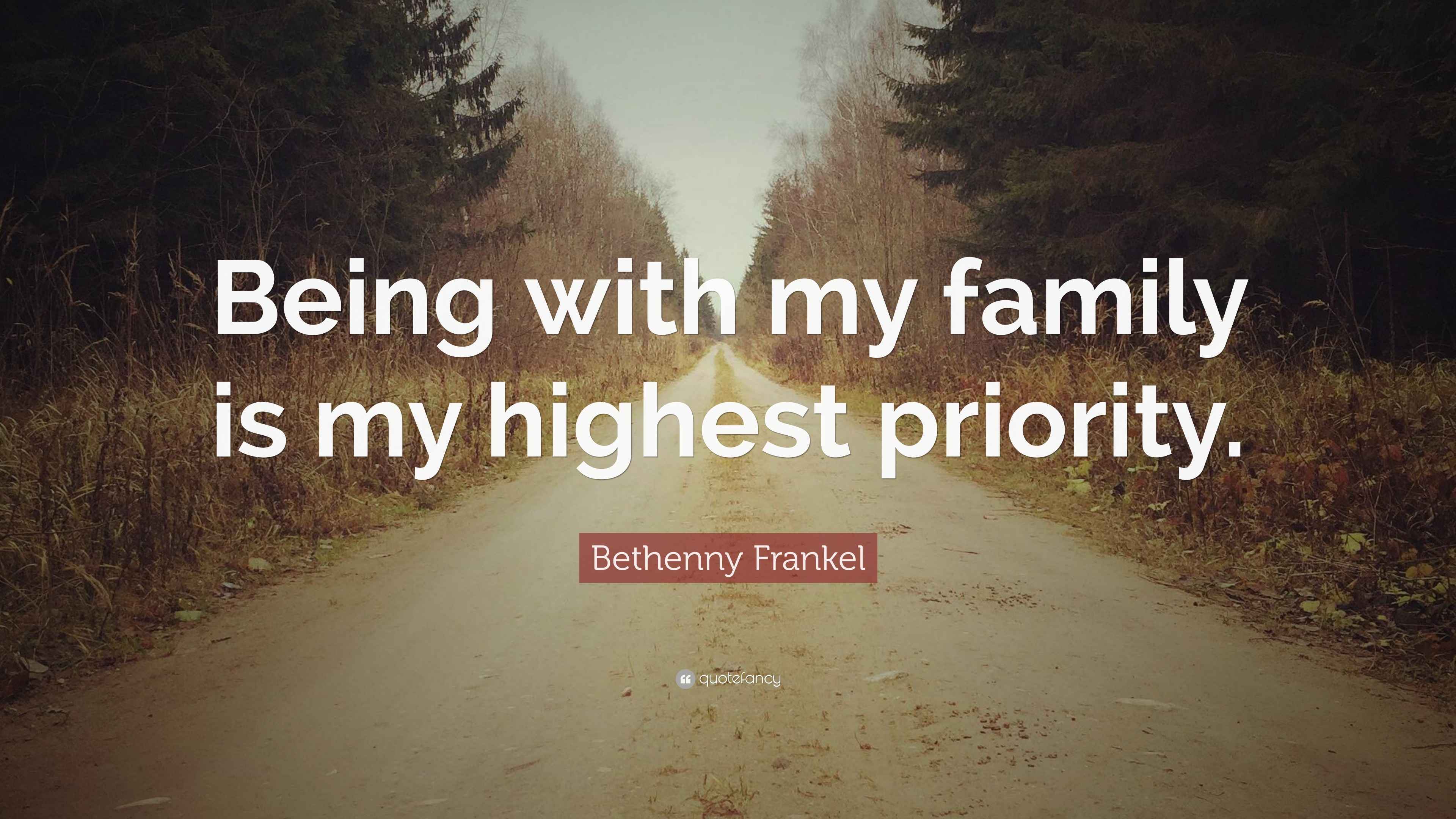 Bethenny Frankel Quote: “Being with my family is my highest priority.”