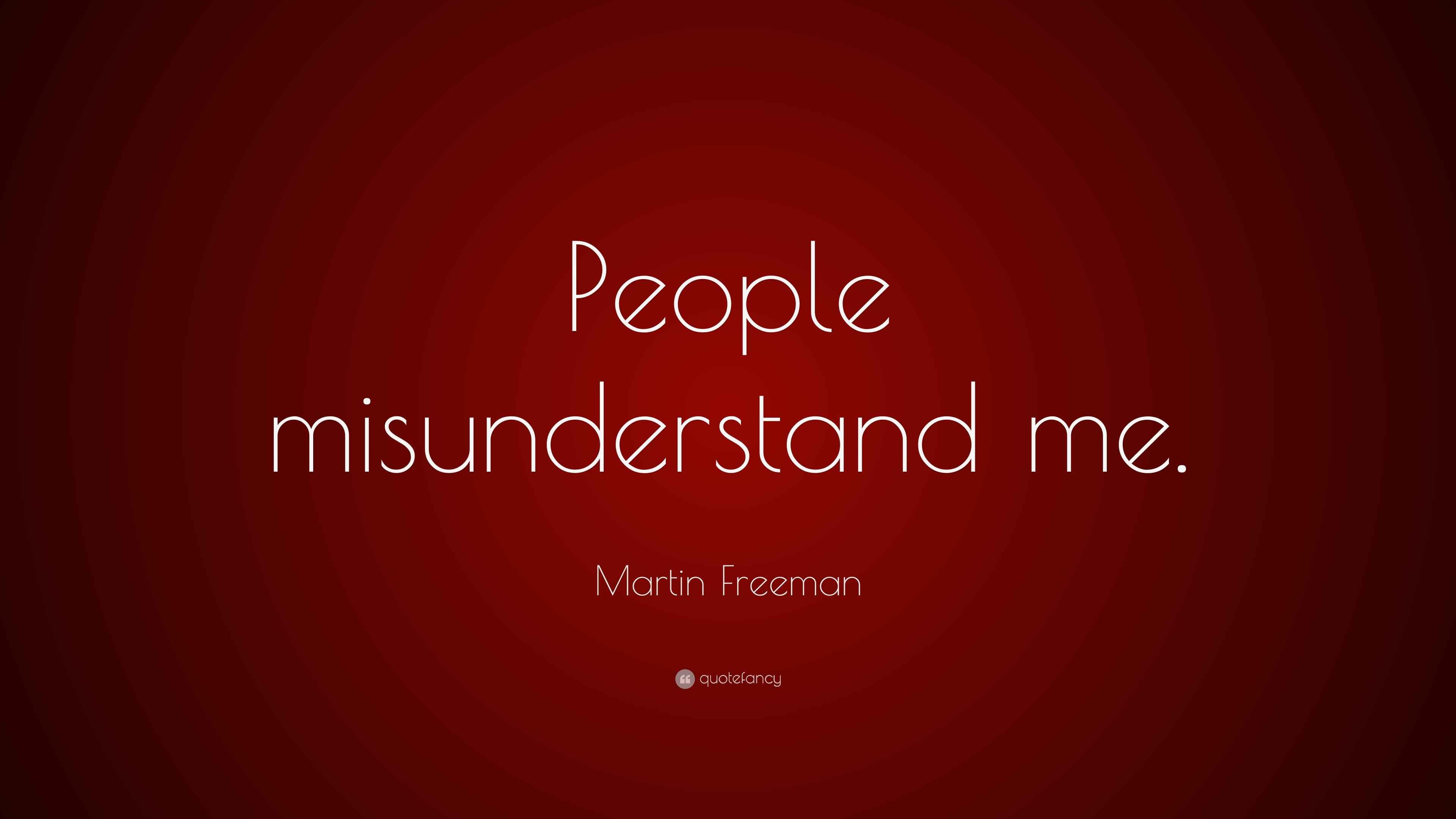 Martin Freeman Quote: “People misunderstand me.”
