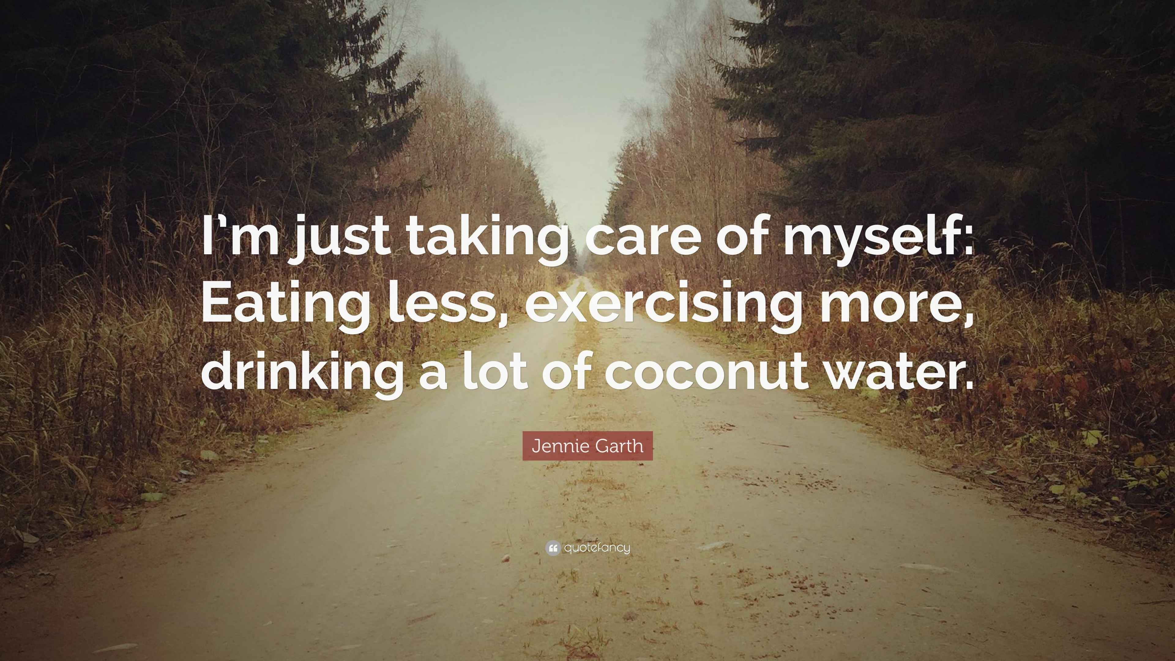 Jennie Garth Quote: “I’m just taking care of myself: Eating less ...