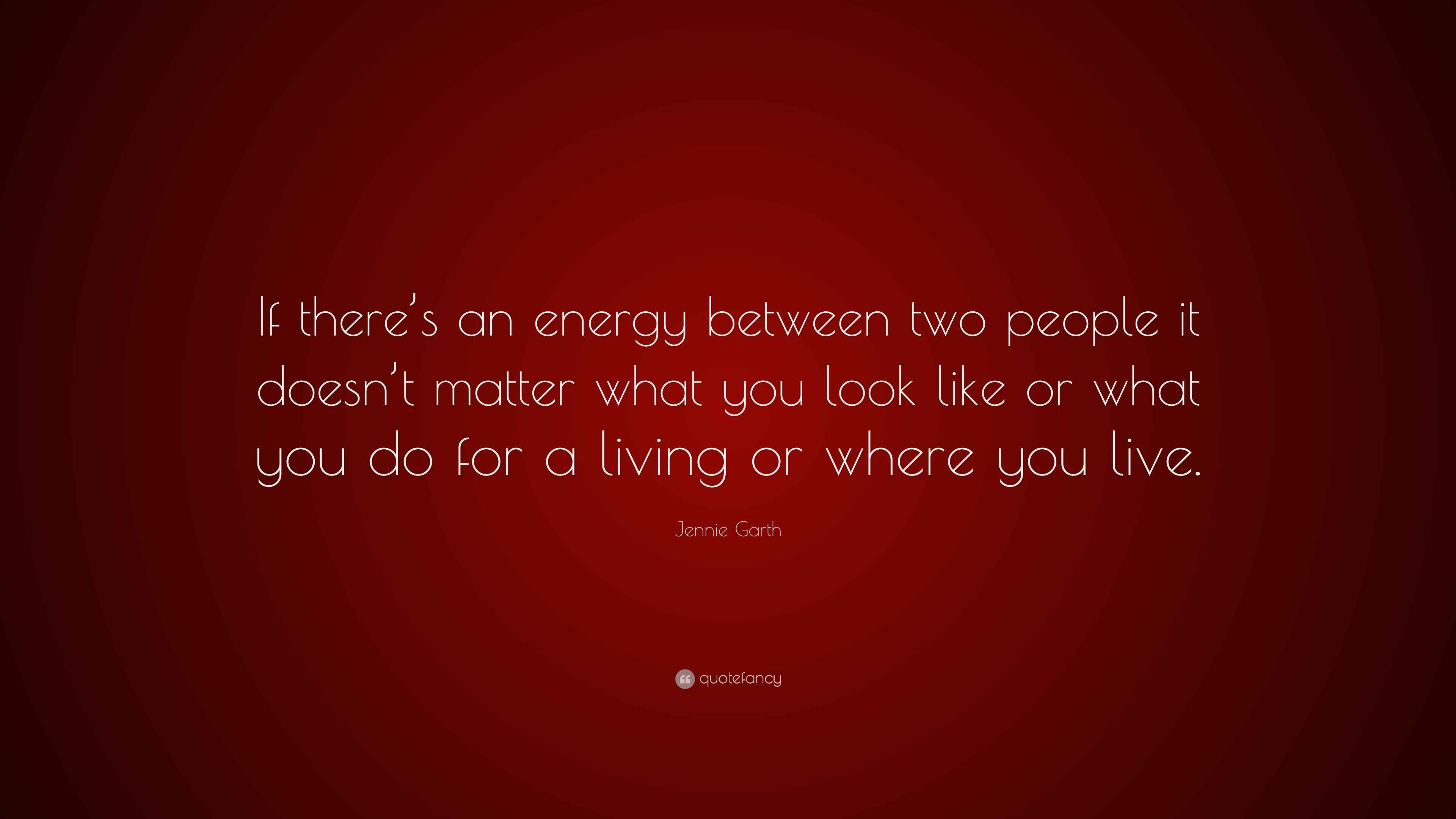 Jennie Garth Quote: “If there’s an energy between two people it doesn’t ...