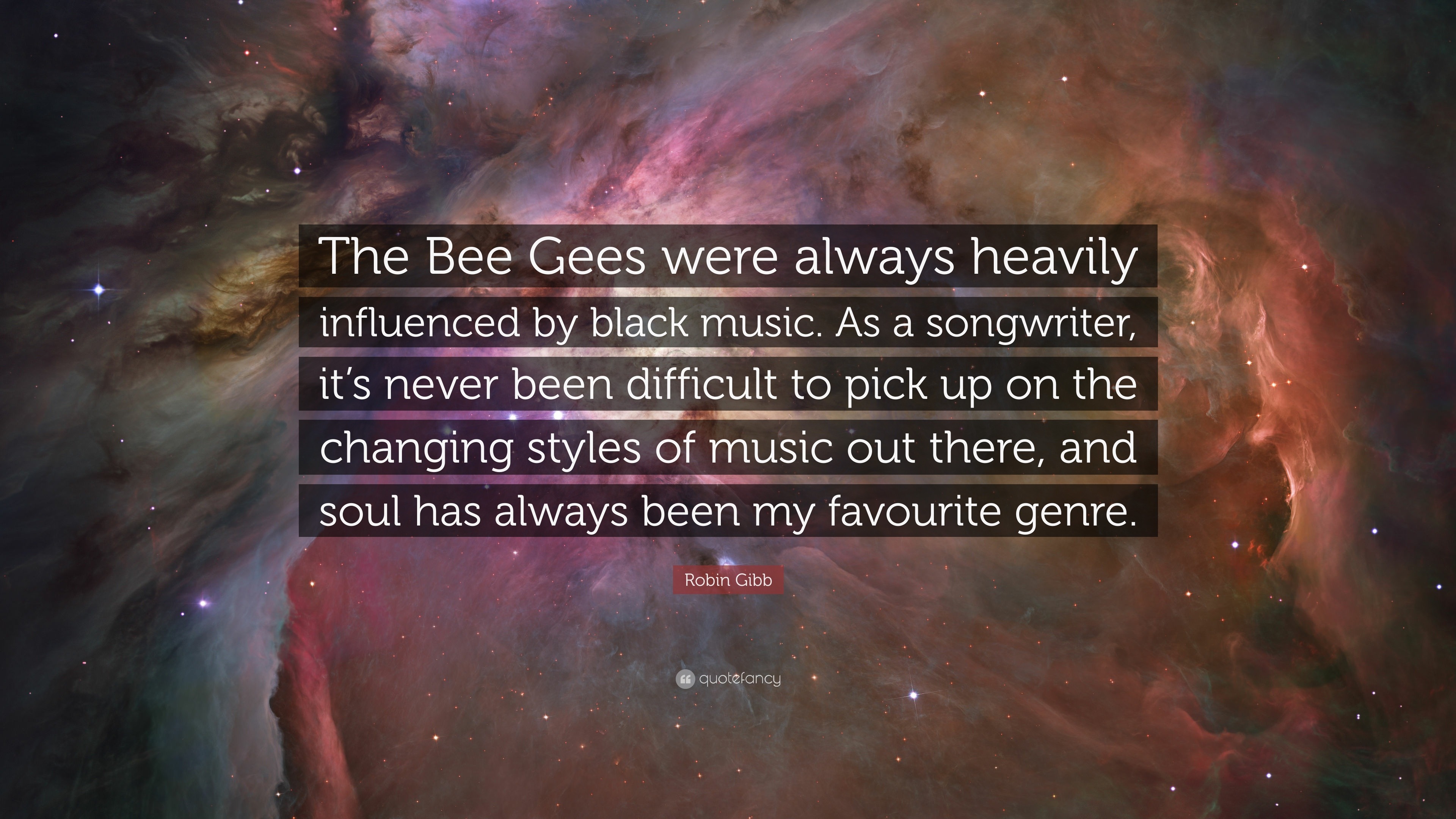 Robin Gibb Quote: “The Bee Gees were always heavily influenced by black ...