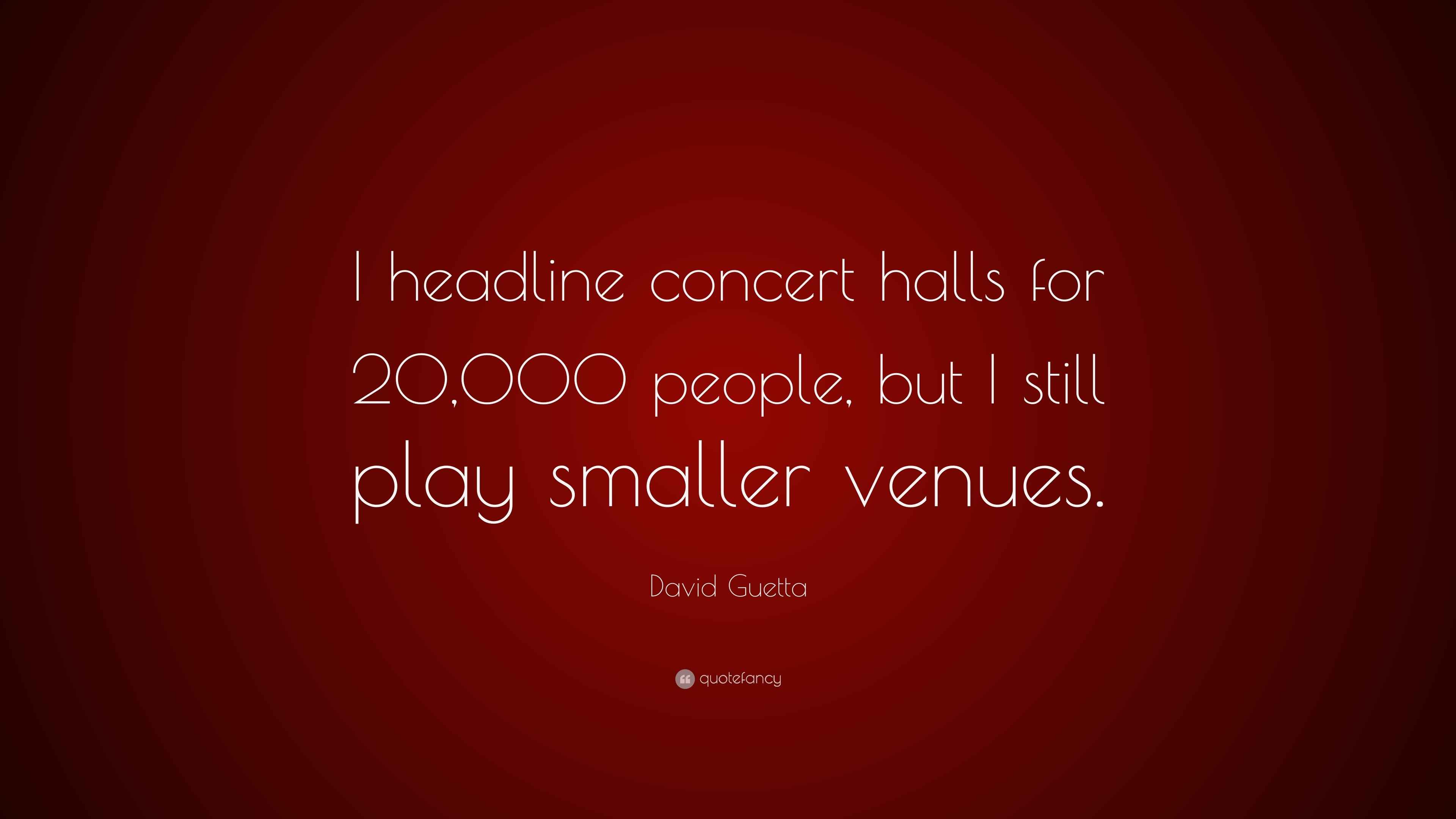 David Guetta Quote: “I headline concert halls for 20,000 people, but I ...